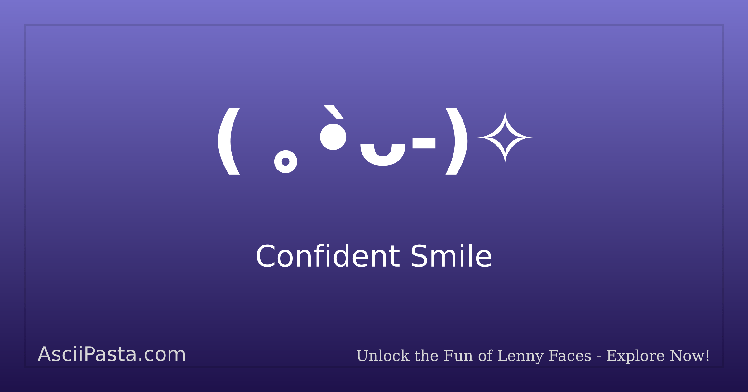Ascii Pasta | Confident Smile Text Face ( ｡•̀ᴗ-) | Copy Running Emoticon