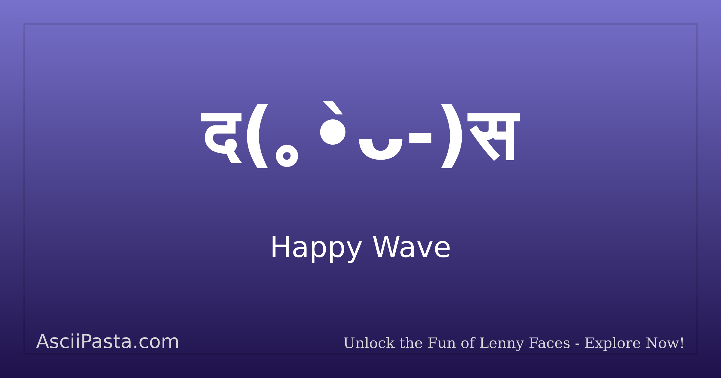 Ascii Pasta | Happy Wave Text Face द(｡•̀ᴗ-)स | Copy Running Emoticon