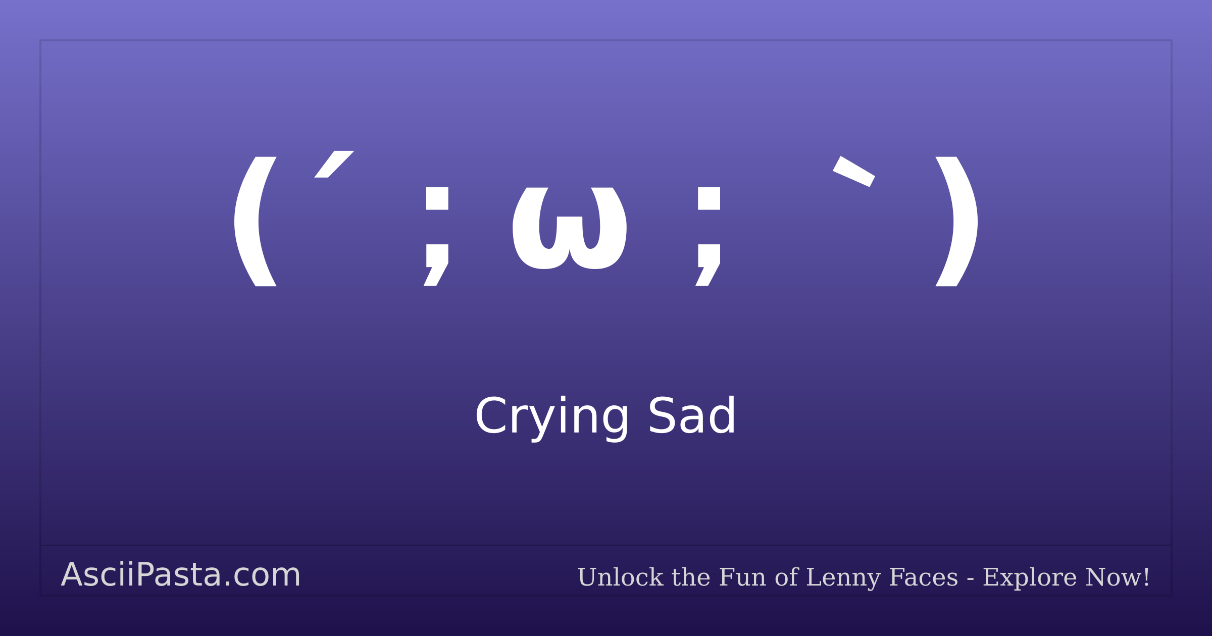 Ascii Pasta | Crying Sad Text Face (´；ω；`) | Copy Sad Emoticon
