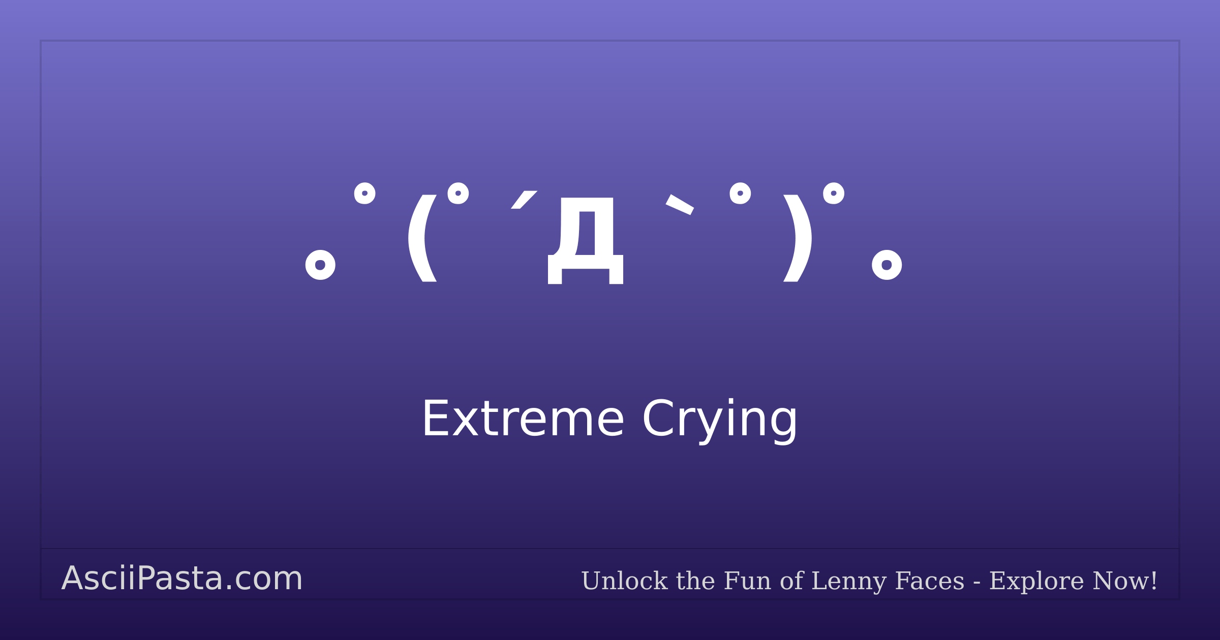 Ascii Pasta | Extreme Crying Text Face ｡ﾟ(ﾟ´Д`ﾟ)ﾟ｡ | Copy Sad Emoticon