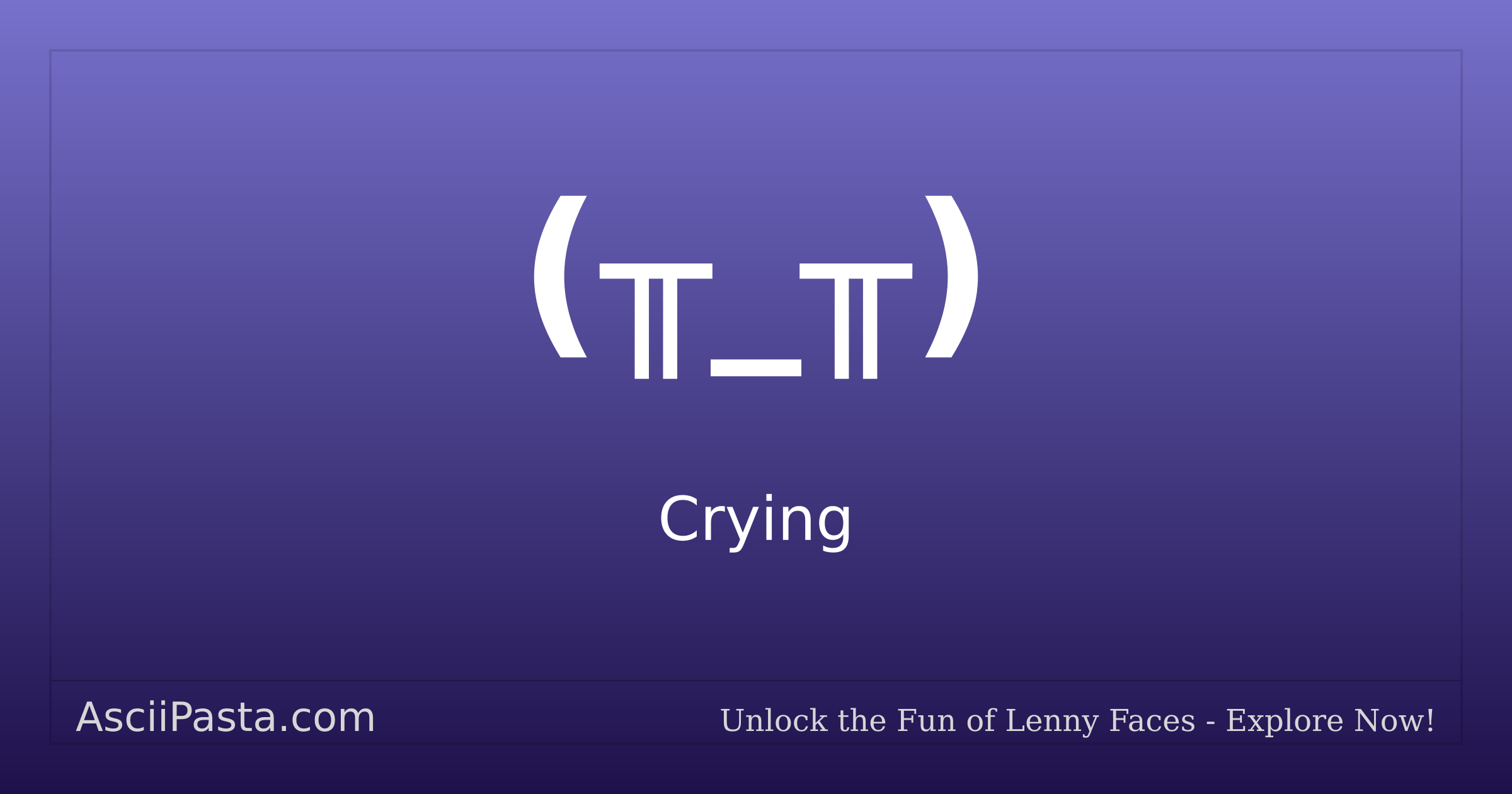 Ascii Pasta | Crying Text Face (╥_╥) | Copy Sad Emoticon