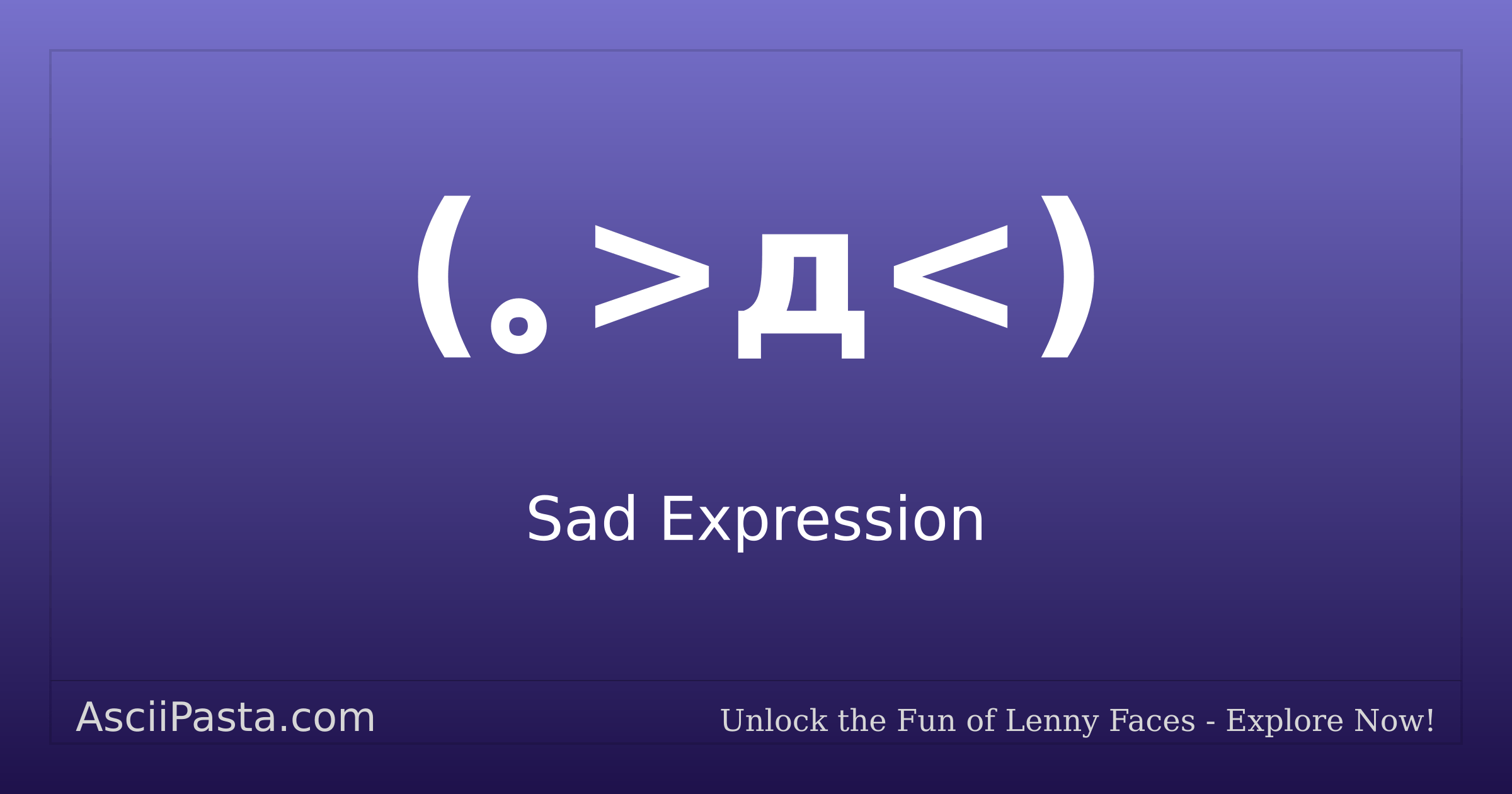 Ascii Pasta | Sad Expression Text Face (｡>д