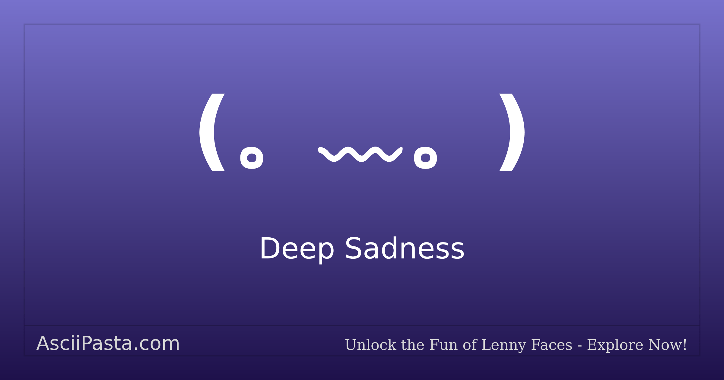 Ascii Pasta | Deep Sadness Text Face (。﹏。) | Copy Sad Emoticon