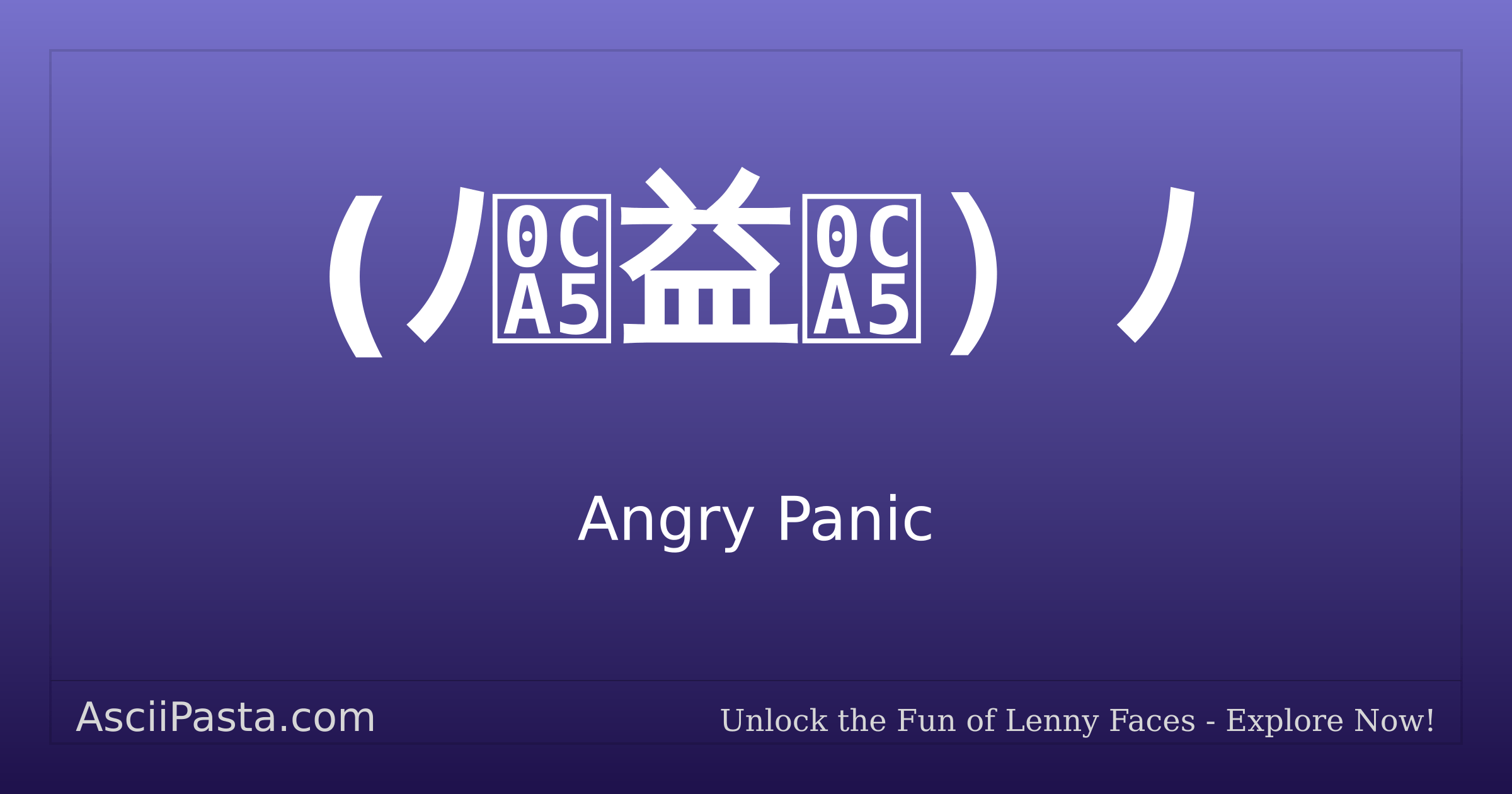 Ascii Pasta | Angry Panic Text Face (ﾉಥ益ಥ）ﾉ | Copy Scared Emoticon