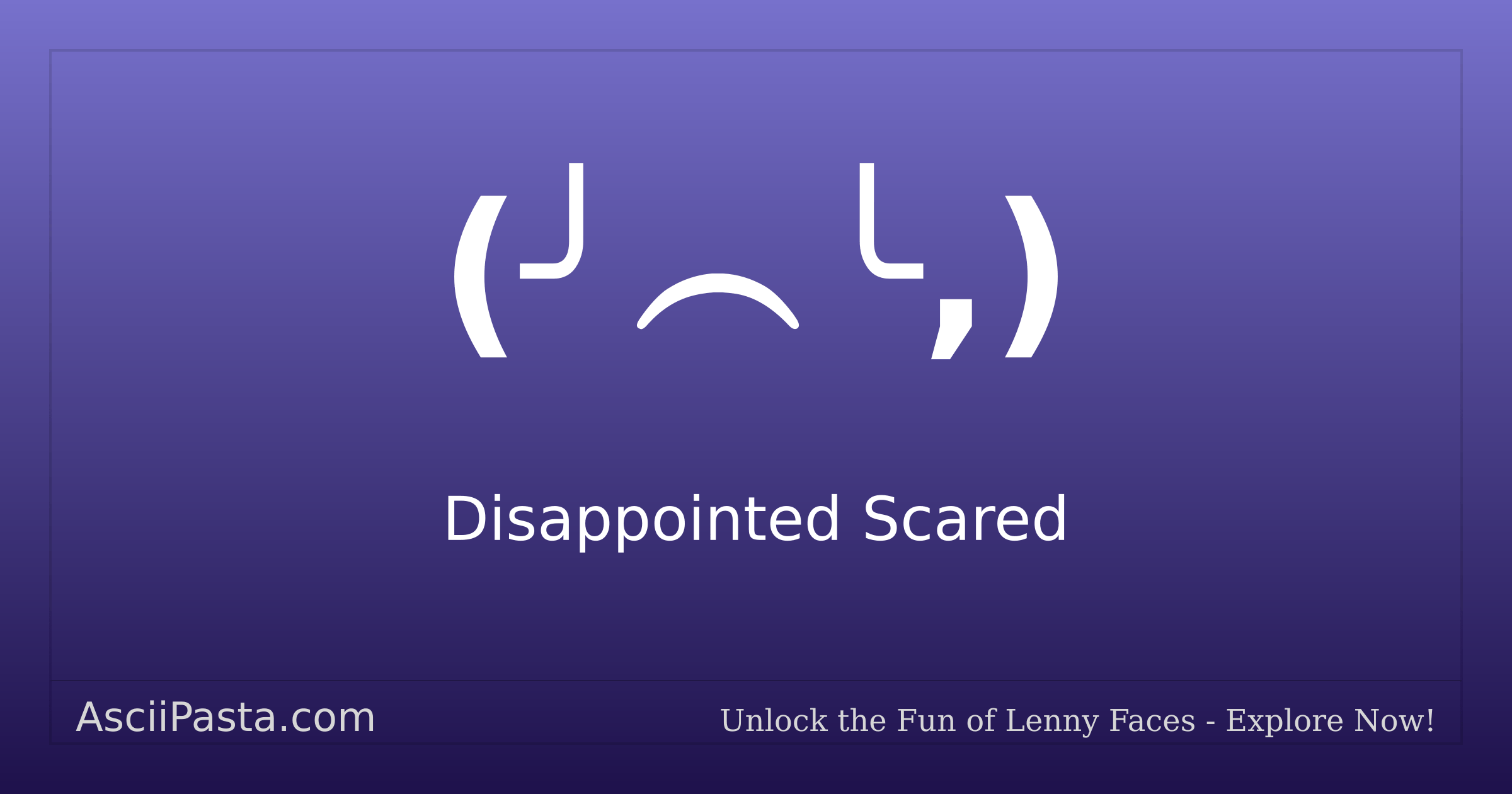 Ascii Pasta | Disappointed Scared Text Face (╯︵╰,) | Copy Scared Emoticon