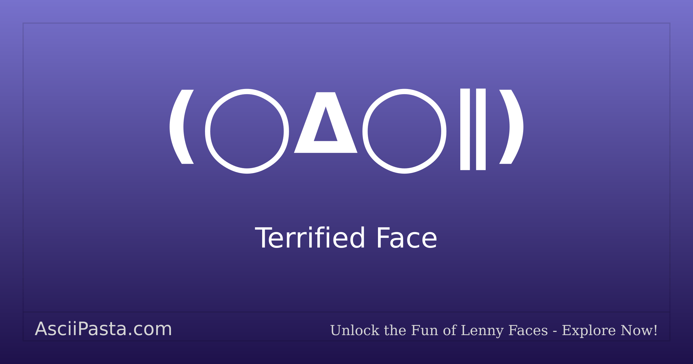 Ascii Pasta | Terrified Face Text Face ( Δ ∥) | Copy Scared Emoticon