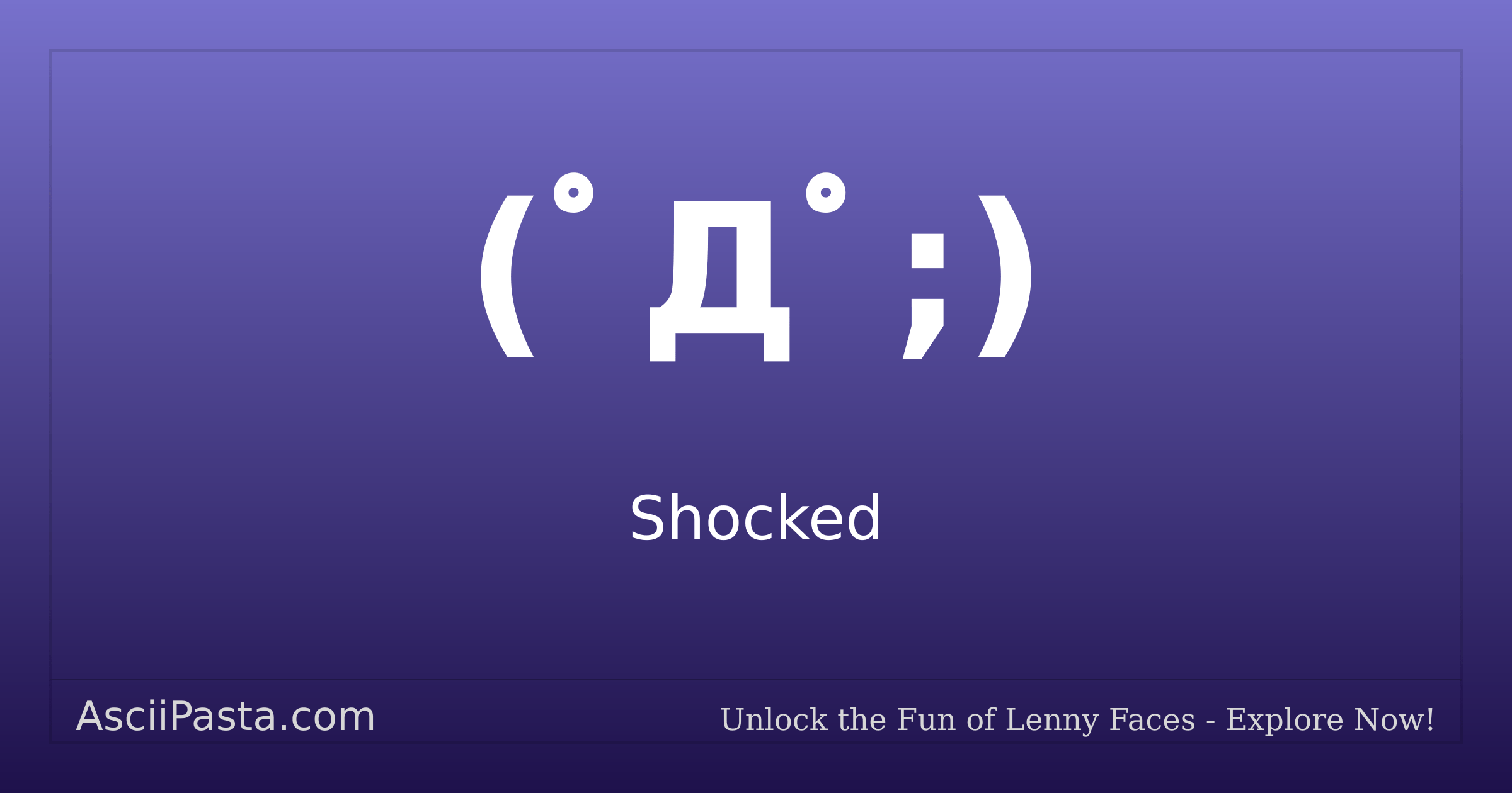 Ascii Pasta | Shocked Text Face (ﾟДﾟ;) | Copy Scared Emoticon
