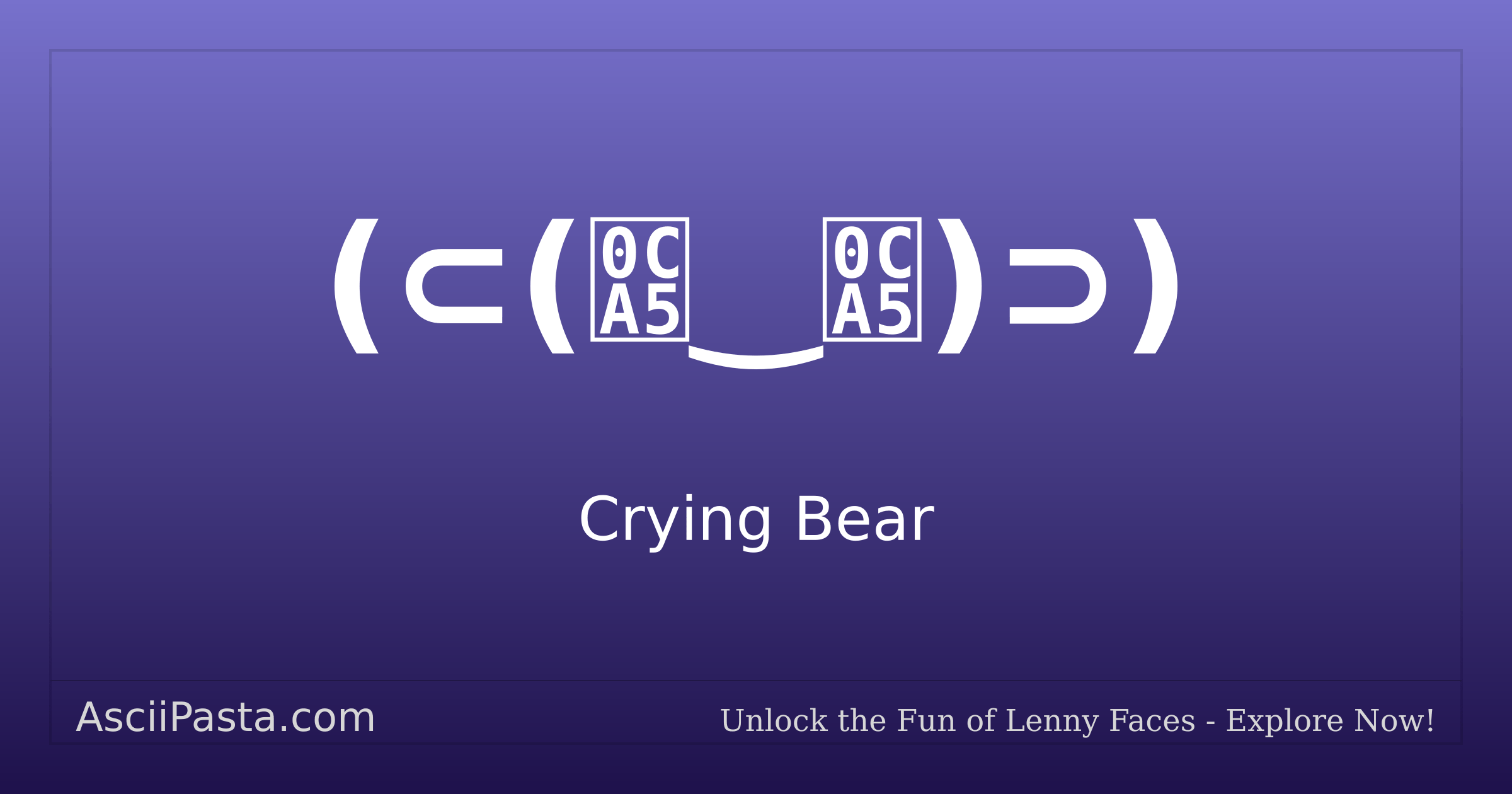 Ascii Pasta | Crying Bear Text Face (⊂(ಥ‿ಥ)⊃) | Copy Scared Emoticon