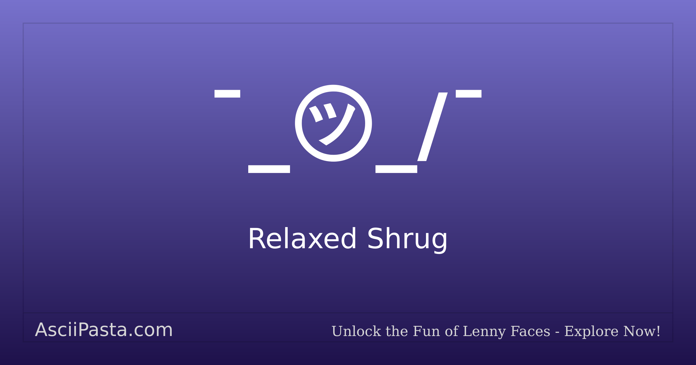 Ascii Pasta | Relaxed Shrug Text Face ¯_㋡_/¯ | Copy Shrug Emoticon