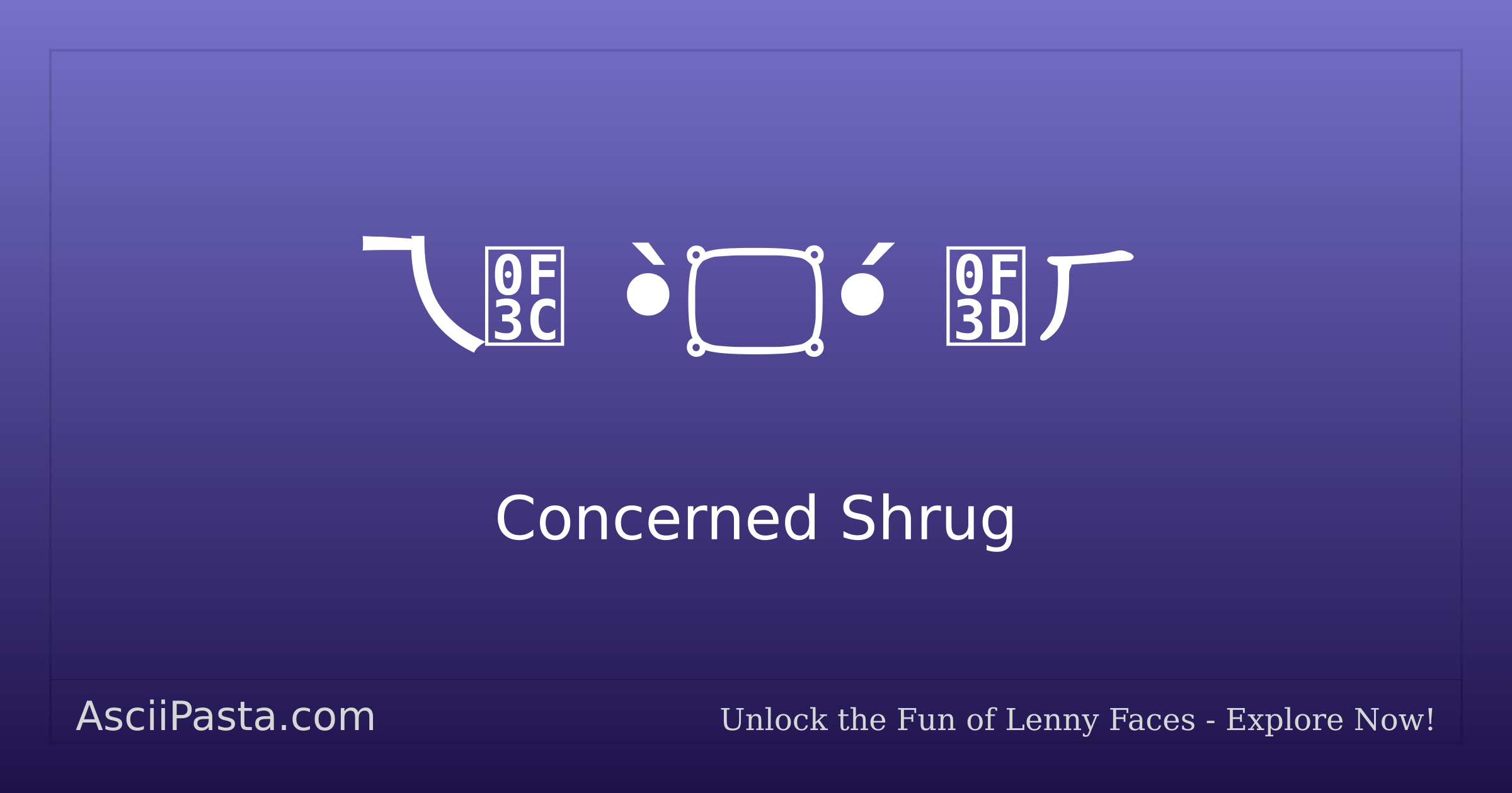 Ascii Pasta | Concerned Shrug Text Face 乁༼ •̀۝•́ ༽ㄏ | Copy Shrug Emoticon