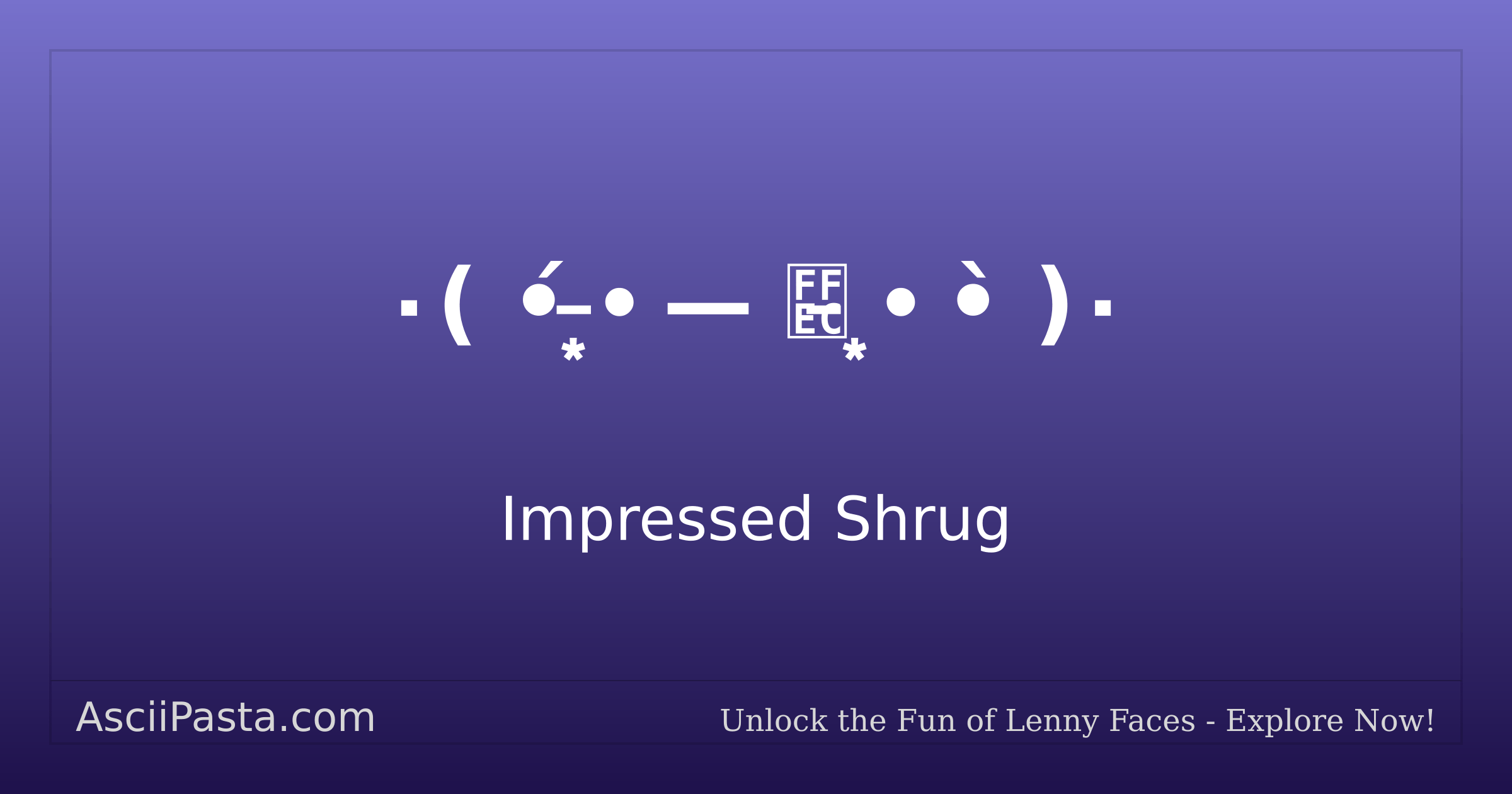 Ascii Pasta | Impressed Shrug Text Face ۰( •́ ̵͙⦁ — ￬ ̵͙⦁ •̀ )۰ | Copy ...