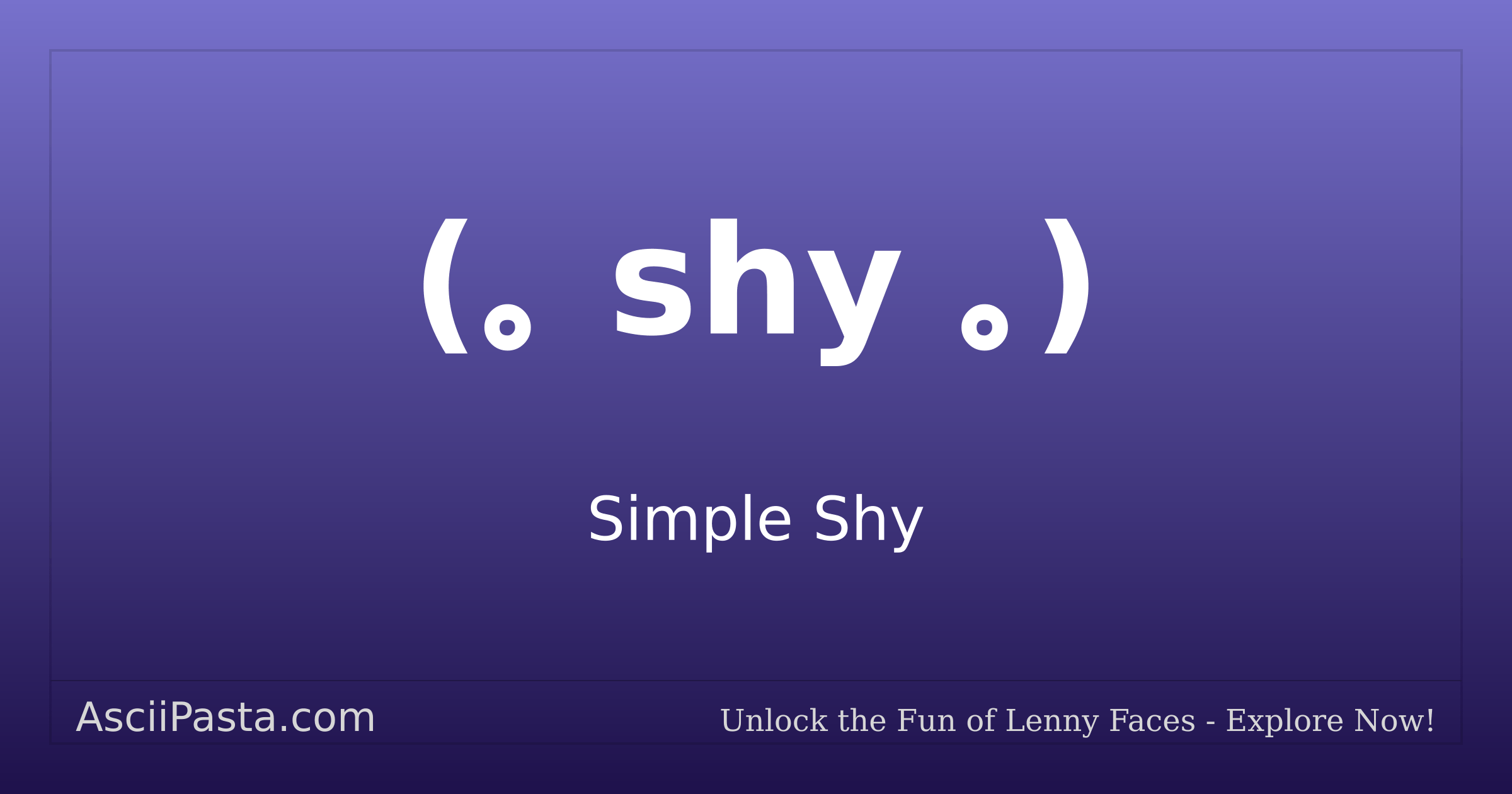 Ascii Pasta | Simple Shy Text Face (｡ shy ｡) | Copy Shy Emoticon