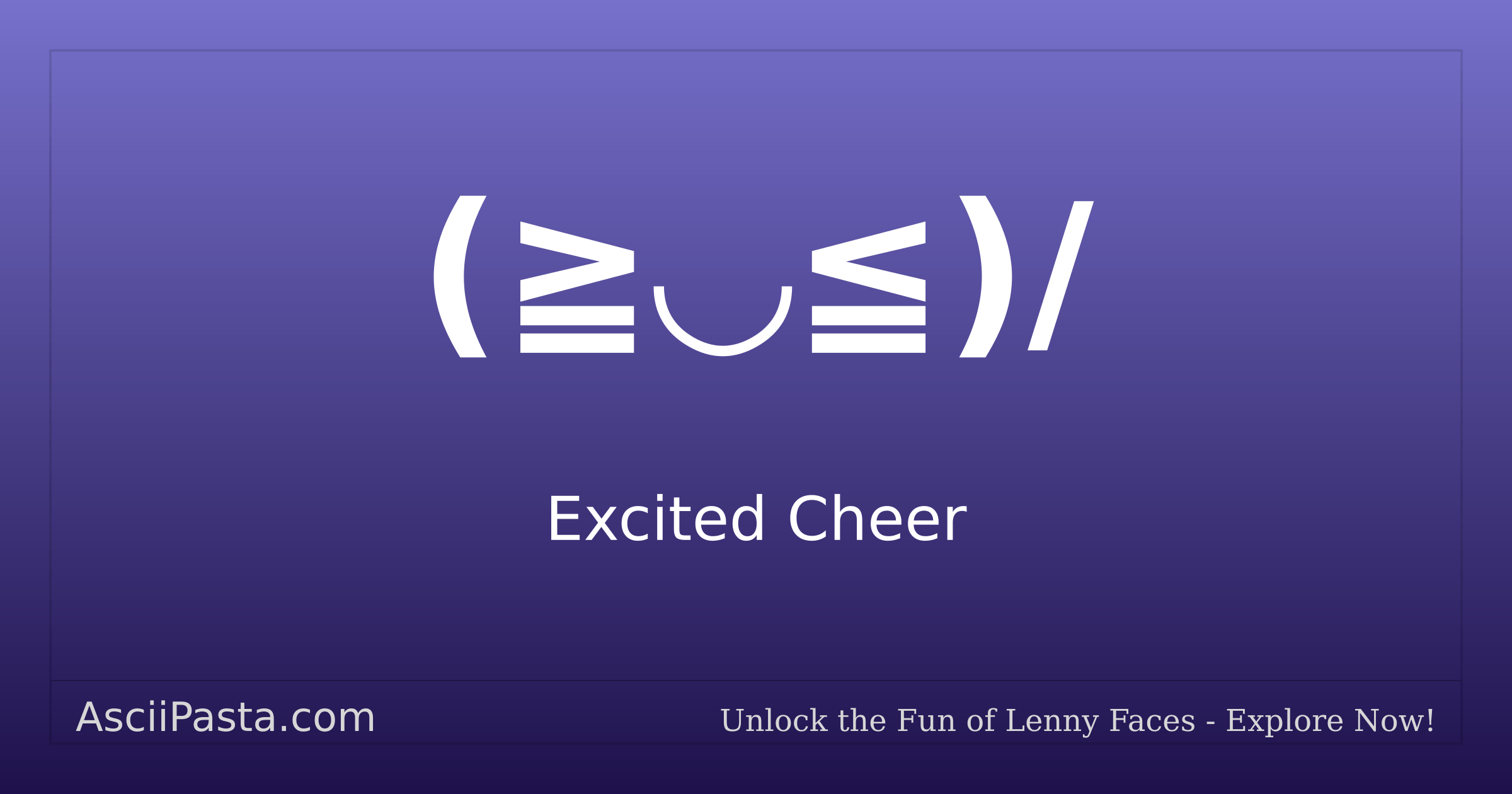 Ascii Pasta | Excited Cheer Text Face (≧ ≦)/ | Copy Silly Emoticon