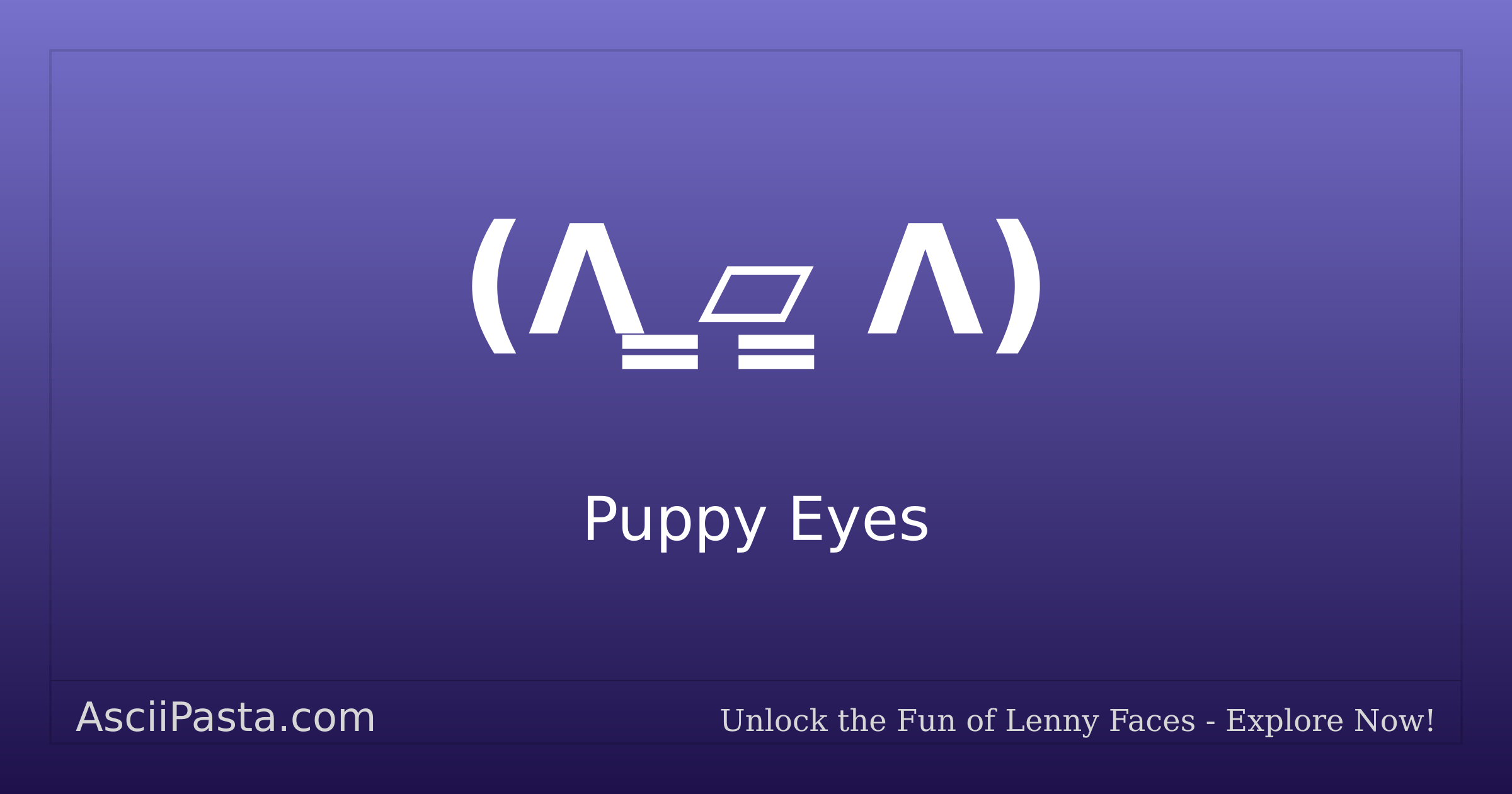 Ascii Pasta | Puppy Eyes Text Face (Λ ̳ ̳ Λ) | Copy Silly Emoticon