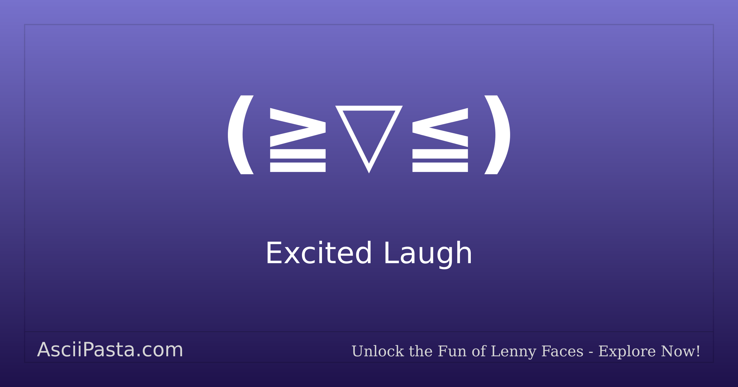 Ascii Pasta | Excited Laugh Text Face (≧ ≦) | Copy Silly Emoticon