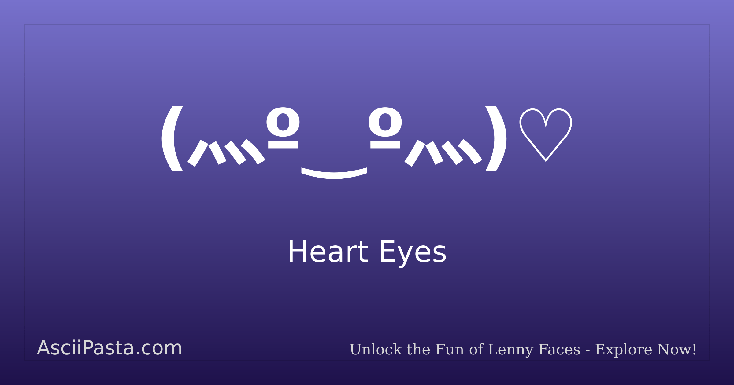 Ascii Pasta | Heart Eyes Text Face (灬º‿º灬)♡ | Copy Silly Emoticon