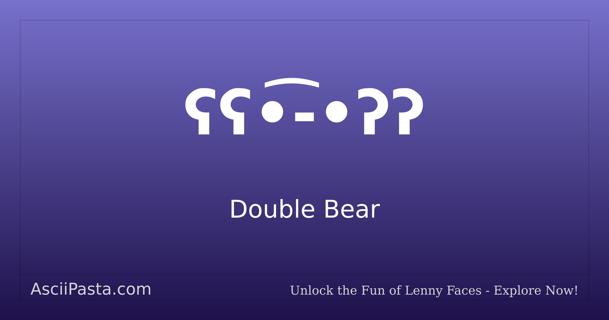 Ascii Pasta | Double Bear Text Face ʕʕ•͡-•ʔʔ | Copy Bears Emoticon