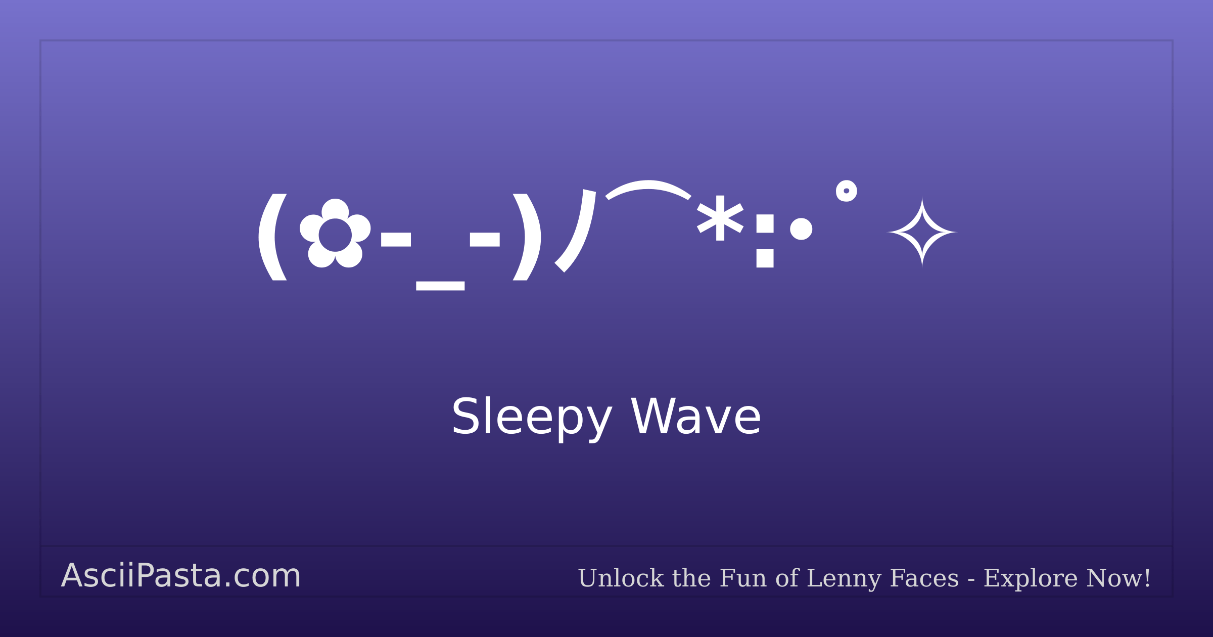 Ascii Pasta | Sleepy Wave Text Face ( -_-)ﾉ⌒*:･ﾟ | Copy Sleepy Emoticon