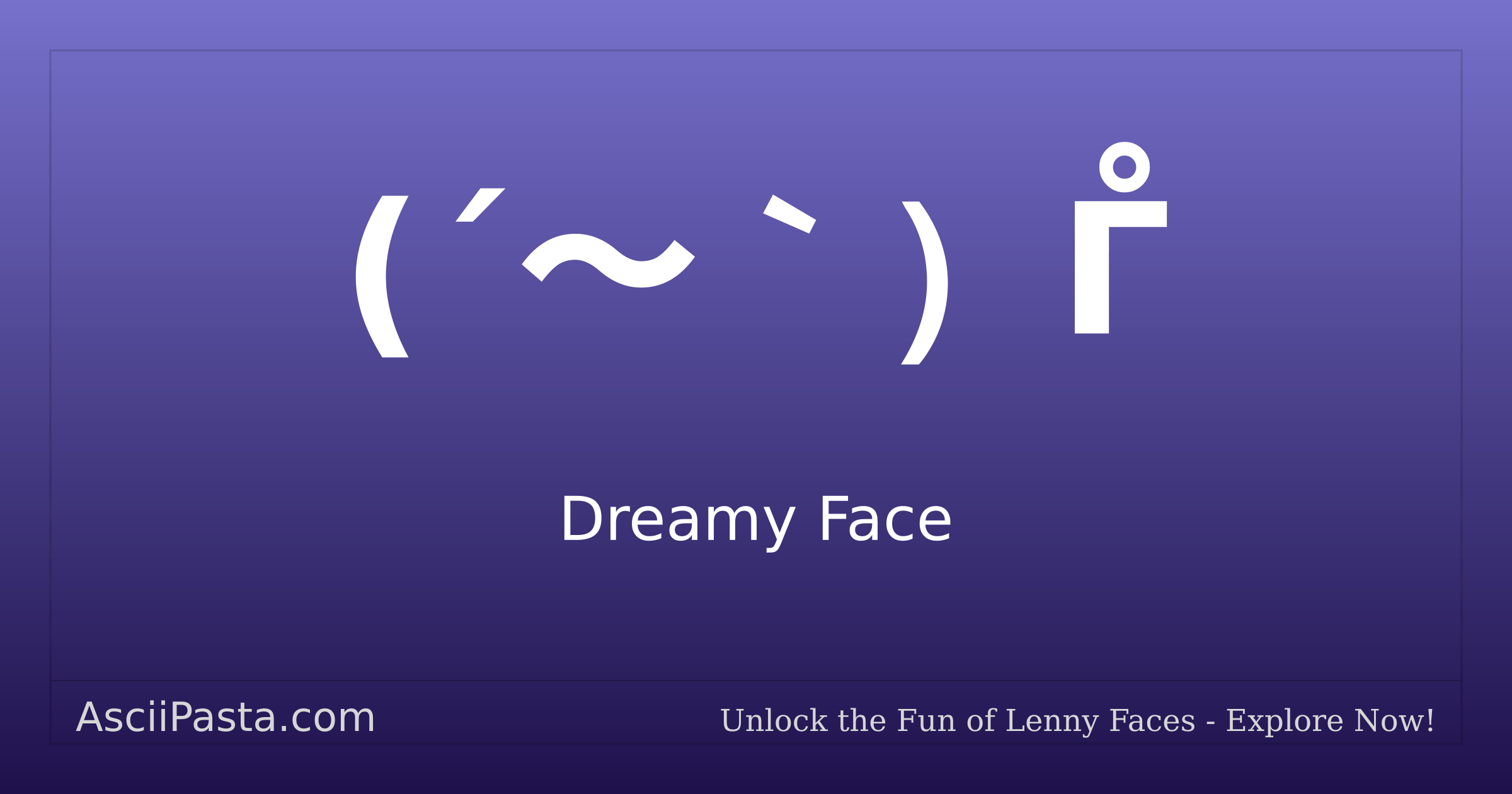 Ascii Pasta | Dreamy Face Text Face (´〜`）ᒤ | Copy Sleepy Emoticon