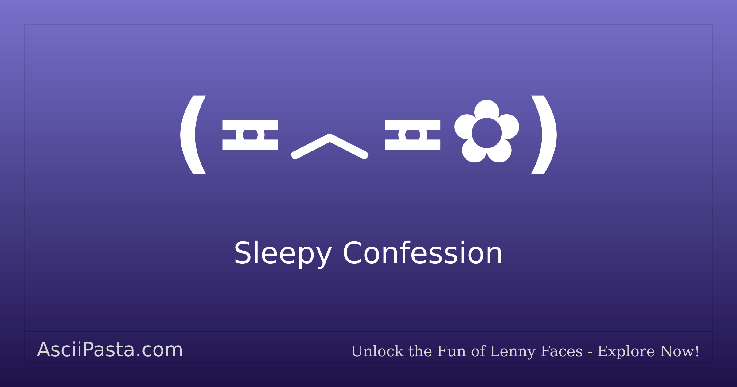 Ascii Pasta | Sleepy Confession Text Face (≖︿≖ ) | Copy Sleepy Emoticon