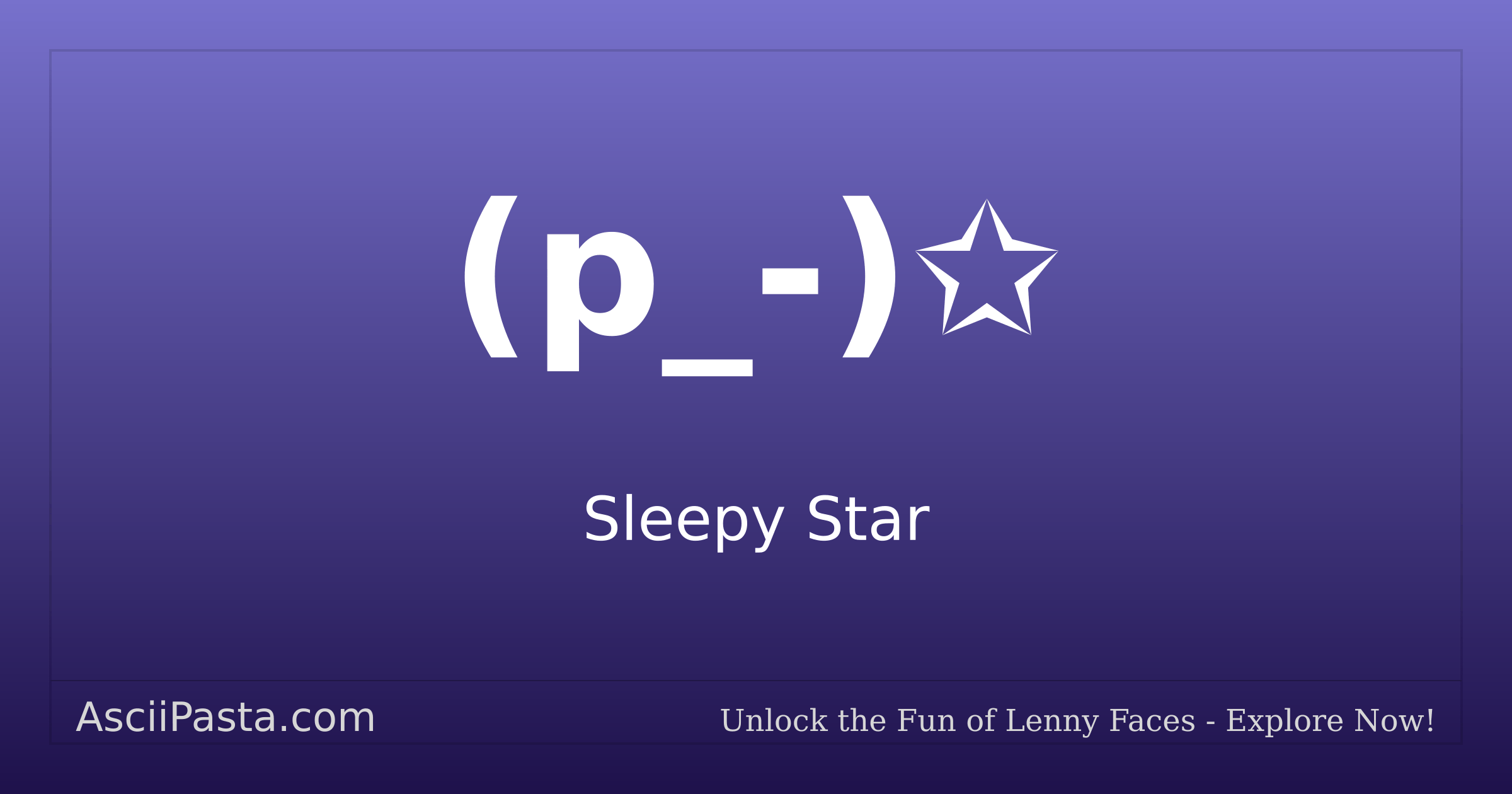 Ascii Pasta | Sleepy Star Text Face (p_-) | Copy Sleepy Emoticon