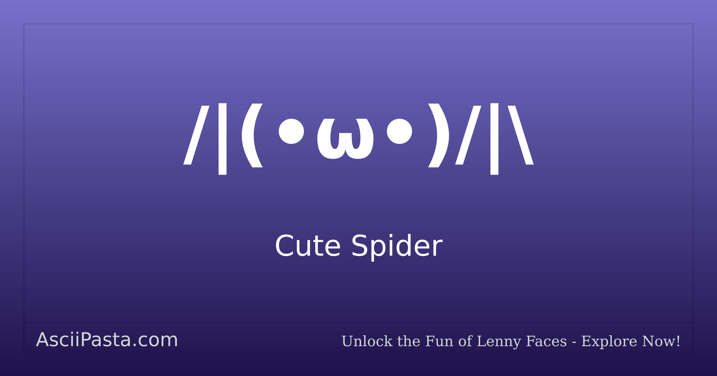 Ascii Pasta | Cute Spider Text Face /|(•ω•)/|\ | Copy Spiders Emoticon