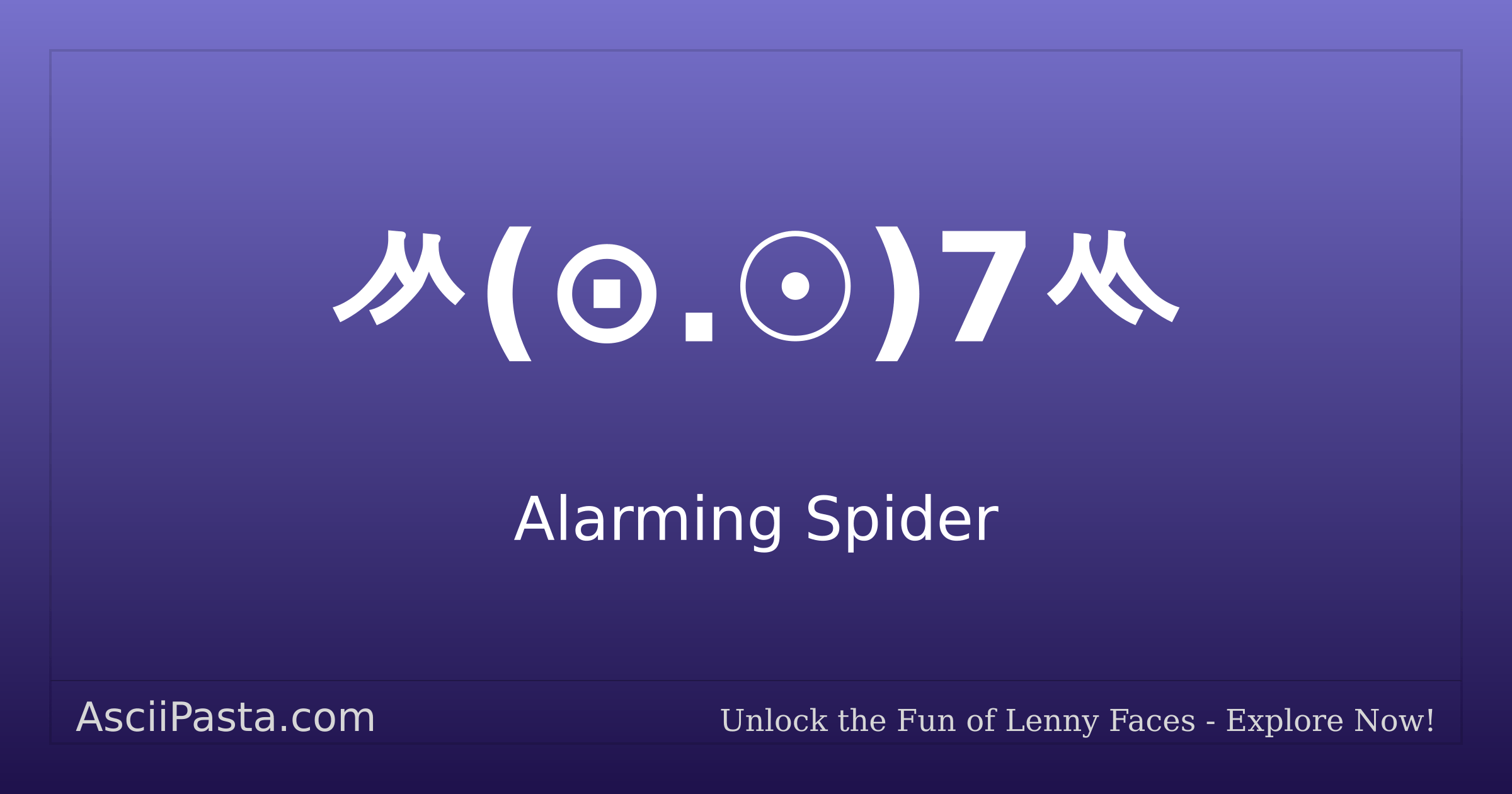 Ascii Pasta | Alarming Spider Text Face ᄽ(⊙.☉)7ᄿ | Copy Spiders Emoticon