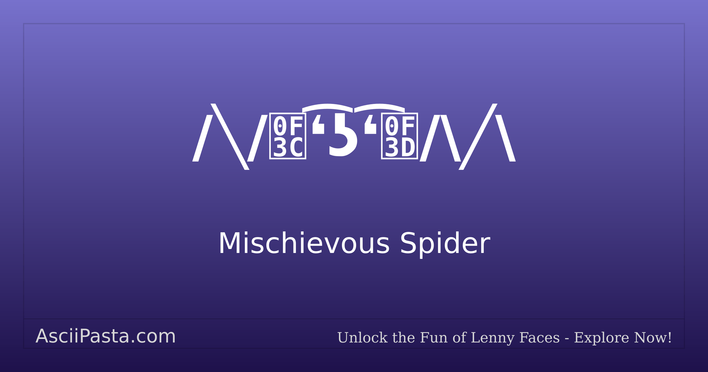 Ascii Pasta | Mischievous Spider Text Face /╲/༼ ͡ʖ ͡༽/\╱\ | Copy ...