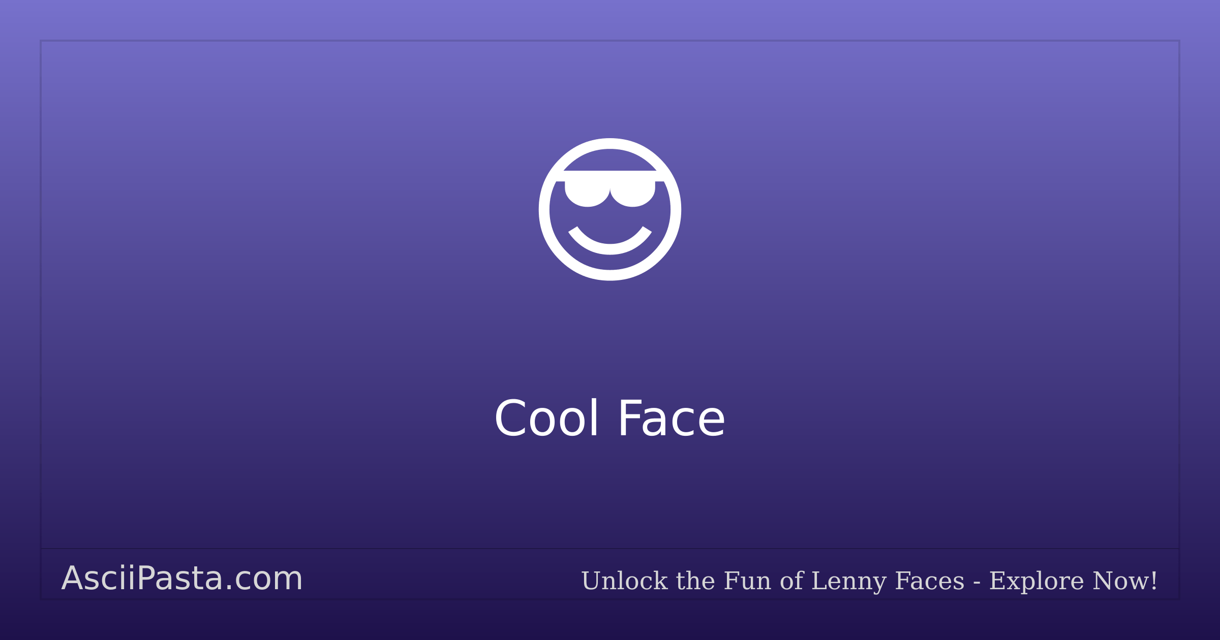 Ascii Pasta | Cool Face Text Face 😎 | Copy Sunglasses Emoticon