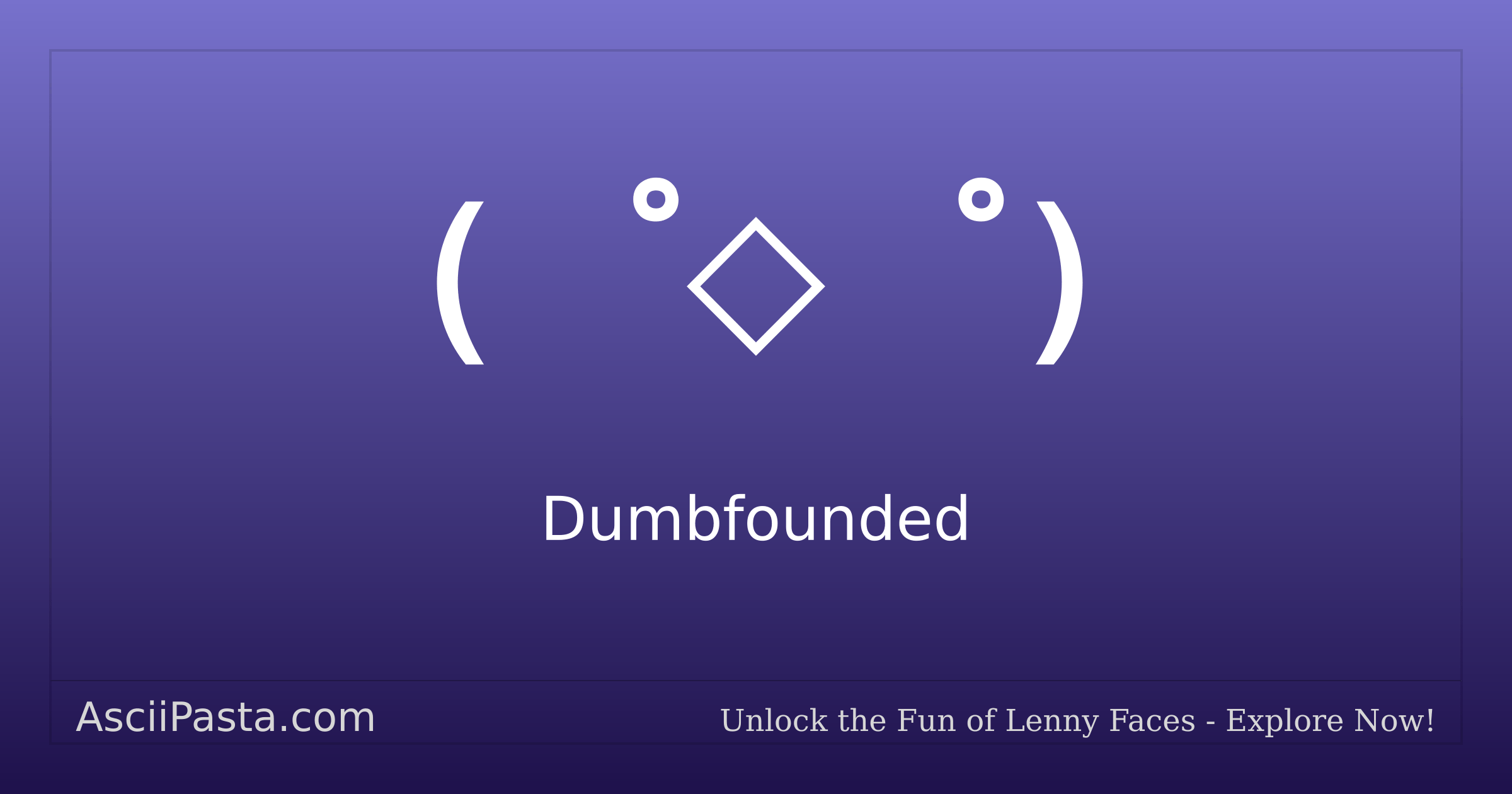Ascii Pasta | Dumbfounded Text Face （゜ ゜） | Copy Surprised Emoticon