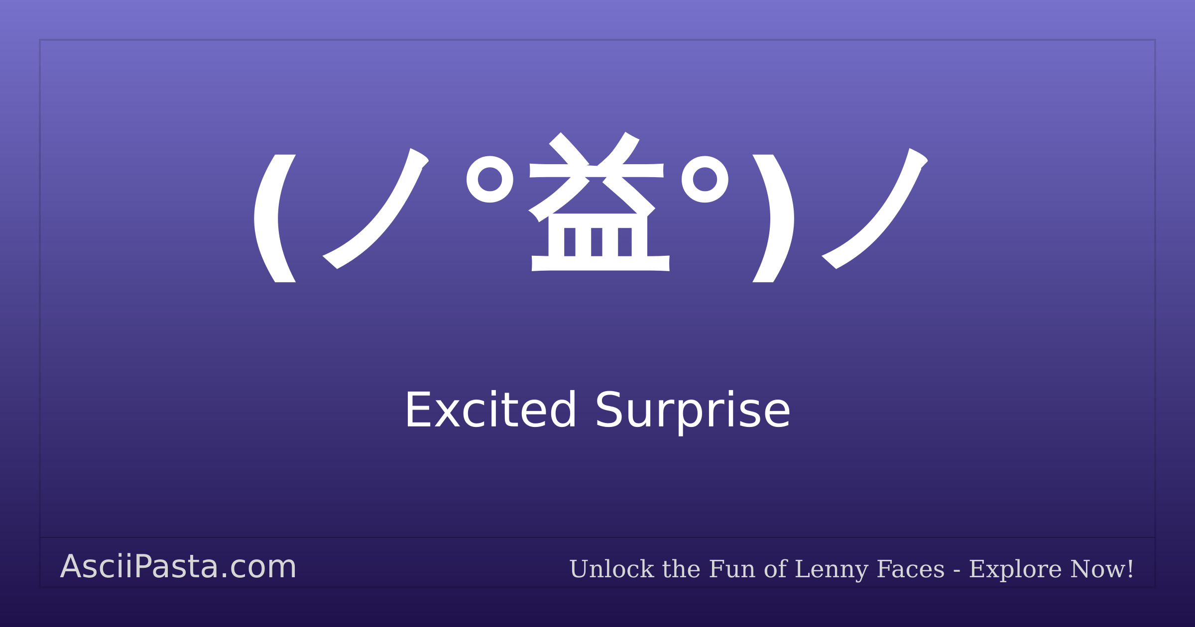 Ascii Pasta | Excited Surprise Text Face (ノ°益°)ノ | Copy Surprised Emoticon