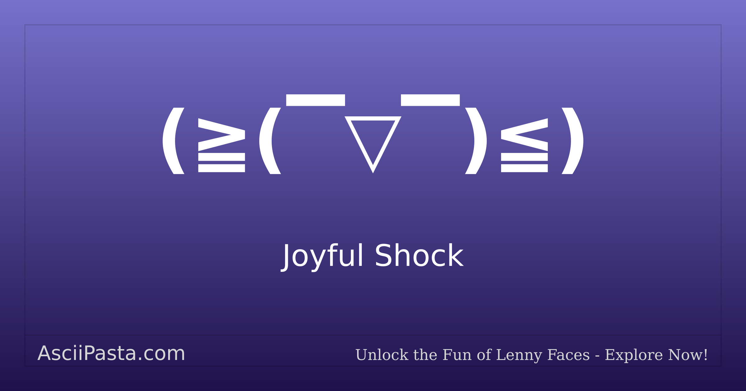 Ascii Pasta | Joyful Shock Text Face (≧( )≦) | Copy Surprised Emoticon