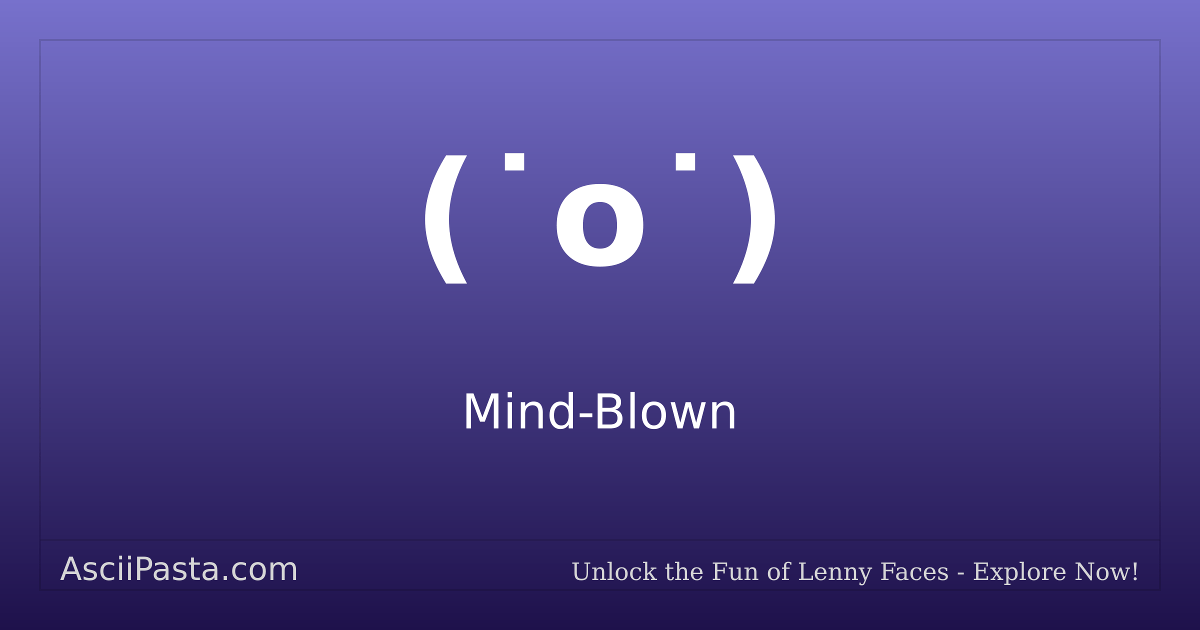 Ascii Pasta | Mind-Blown Text Face (˙o˙) | Copy Surprised Emoticon