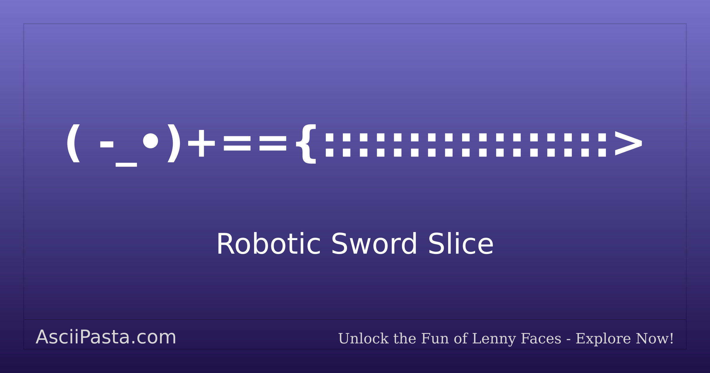 Ascii Pasta | Robotic Sword Slice Text Face ...