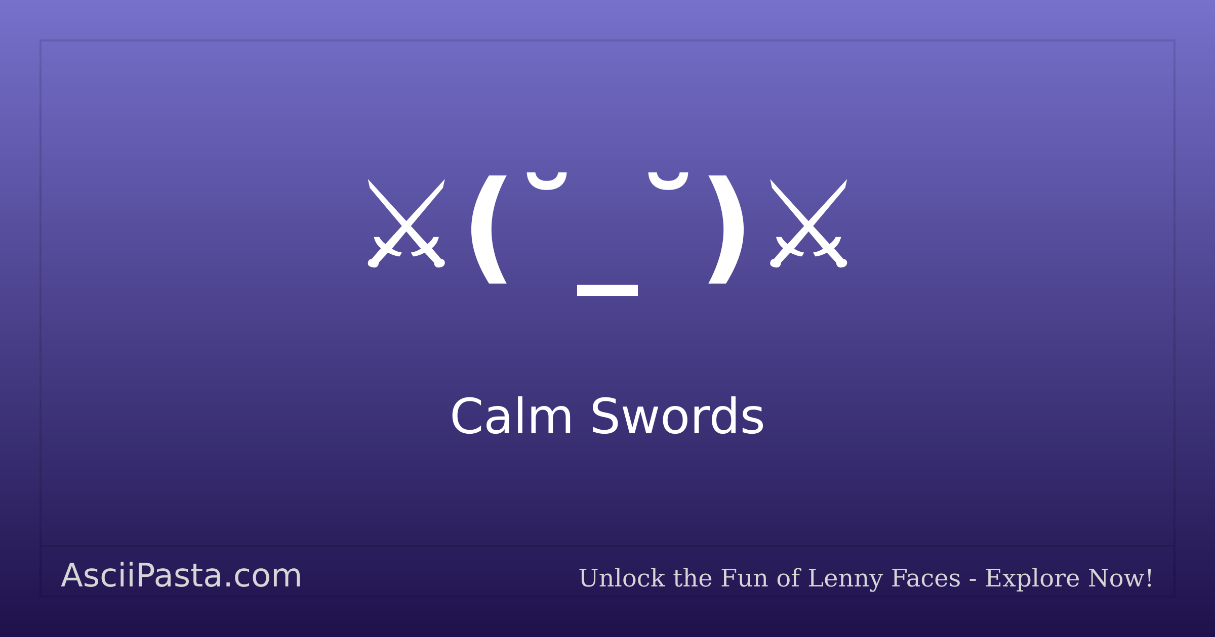 Ascii Pasta | Calm Swords Text Face ⚔️(˘_˘)⚔️ | Copy Swords Emoticon