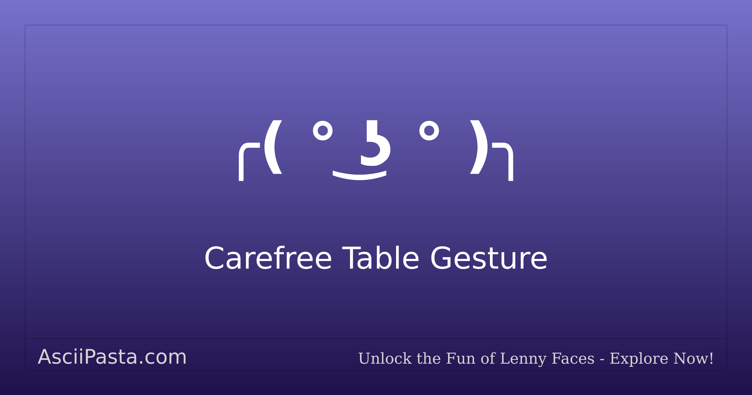 Ascii Pasta | Carefree Table Gesture Text Face ╭( ° ͜ʖ ° )╮ | Copy ...