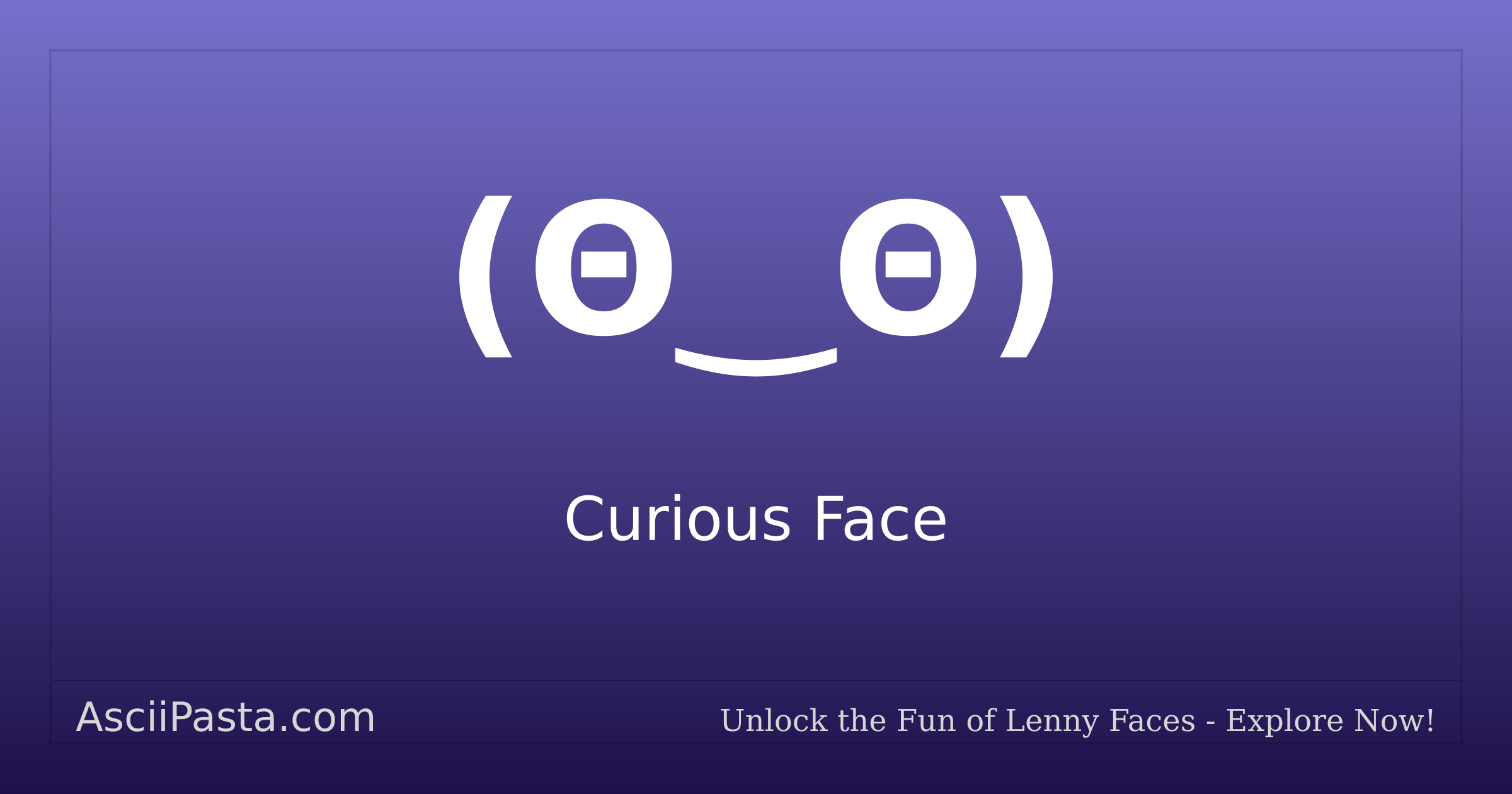 Ascii Pasta | Curious Face Text Face (Θ‿Θ) | Copy Thinking Emoticon