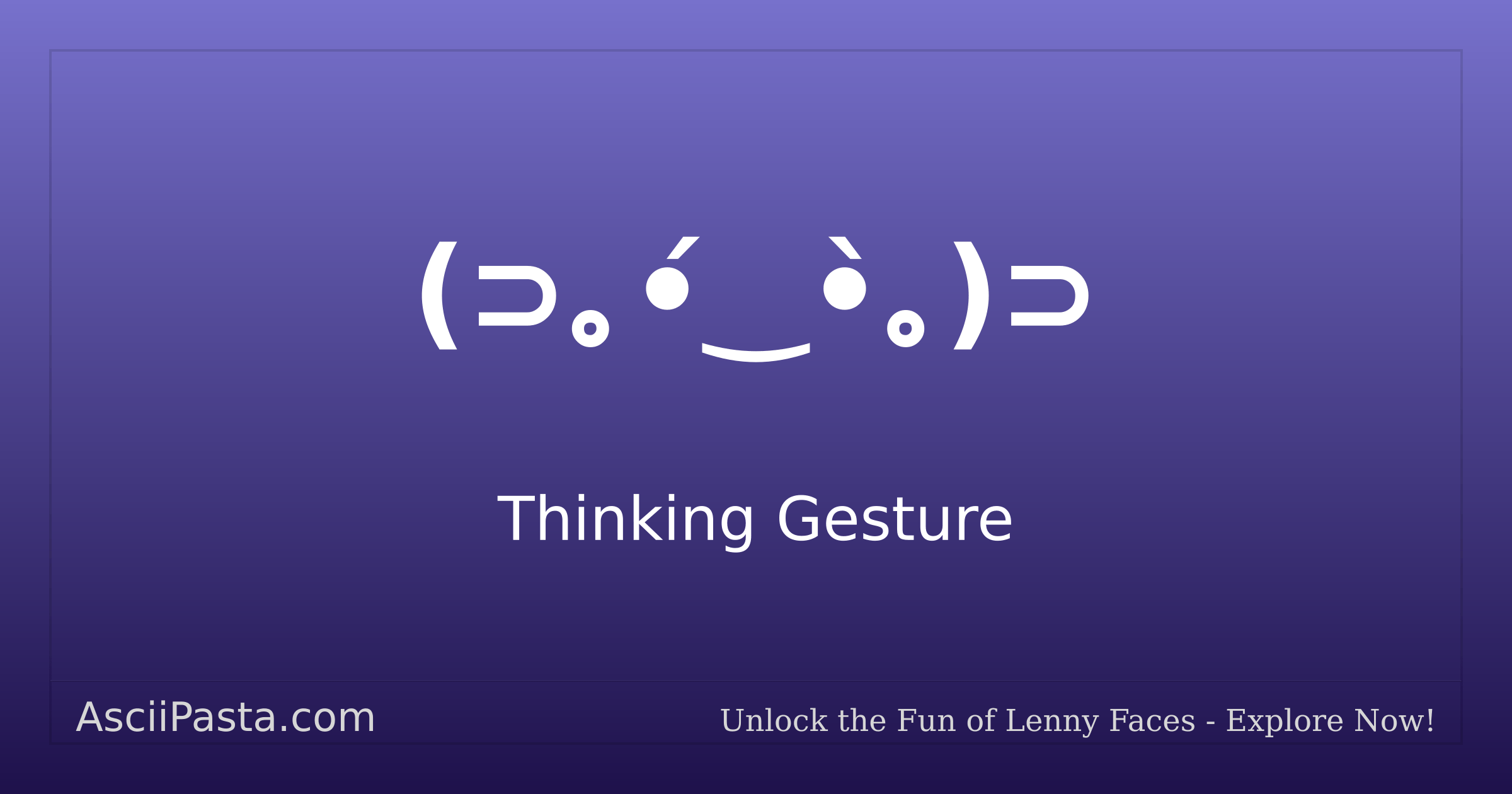 Ascii Pasta | Thinking Gesture Text Face (⊃｡•́‿•̀｡)⊃ | Copy Thinking ...