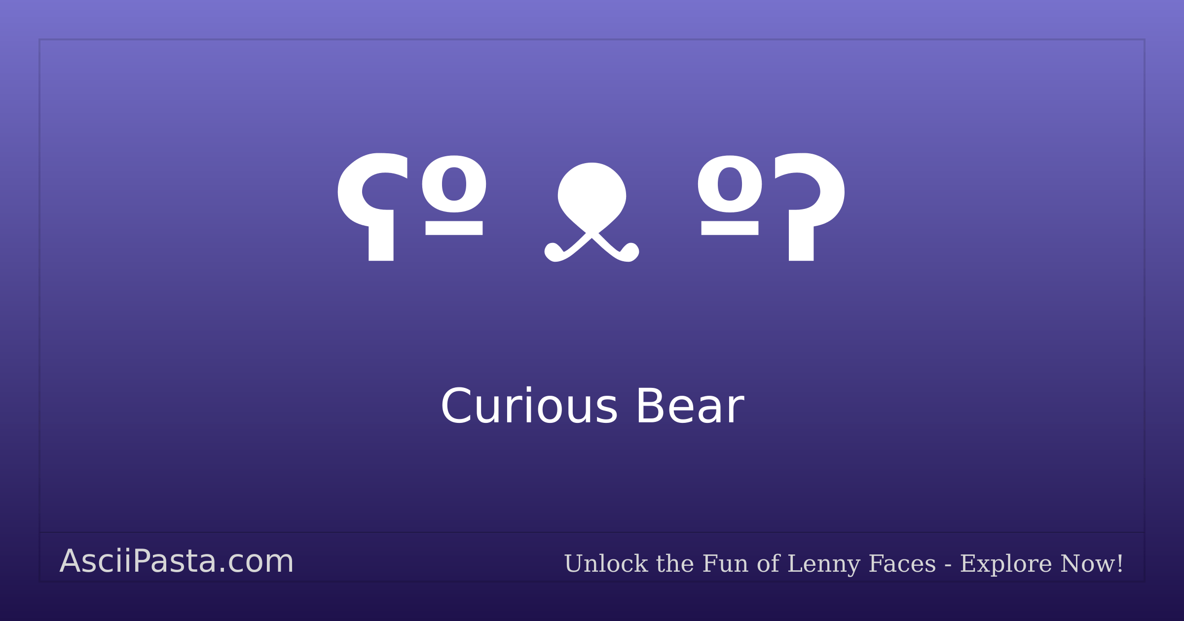 Ascii Pasta | Curious Bear Text Face ʕº ᴥ ºʔ | Copy Thinking Emoticon