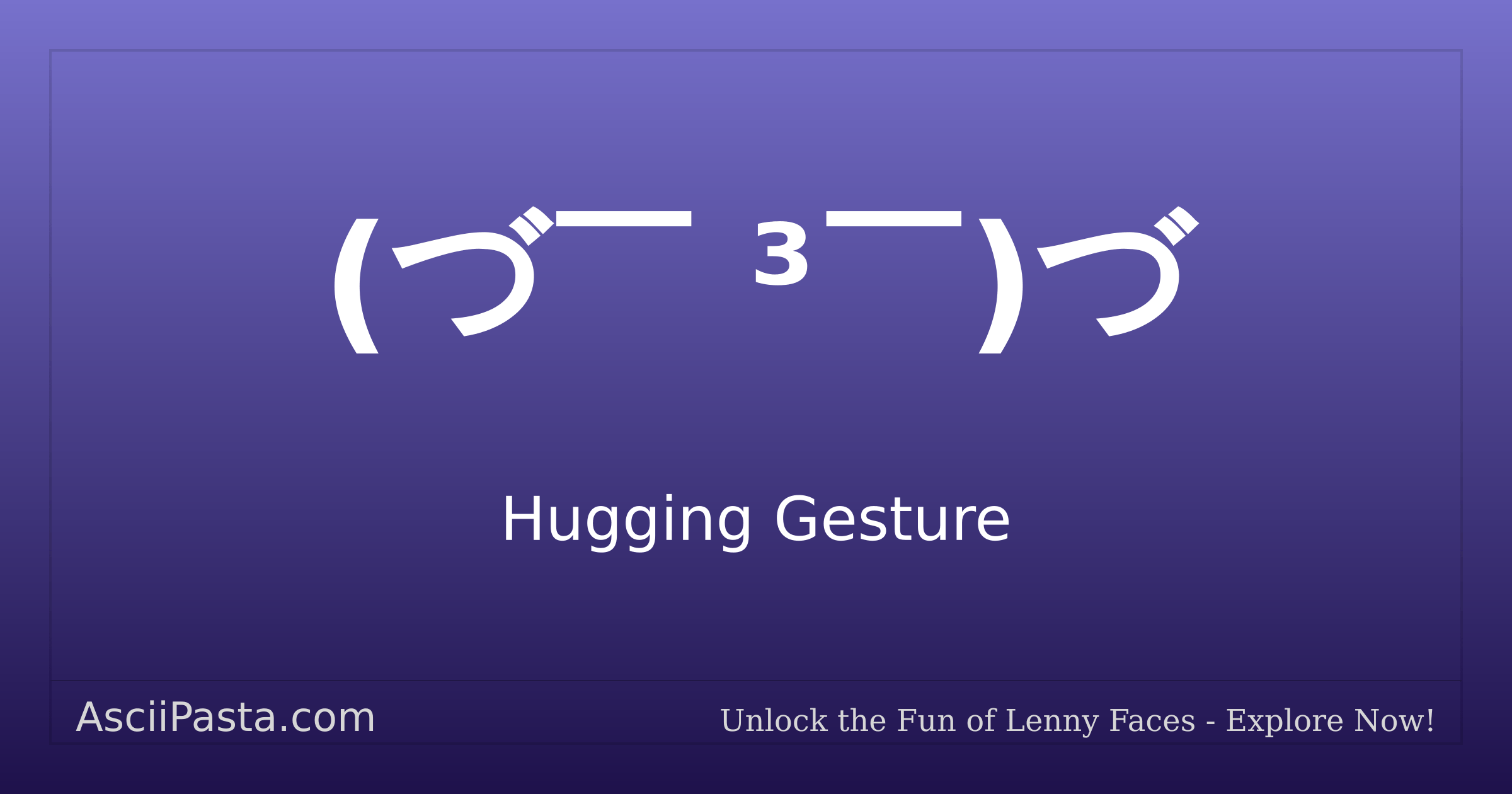 Ascii Pasta | Hugging Gesture Text Face (づ￣ ³￣)づ | Copy Thinking Emoticon