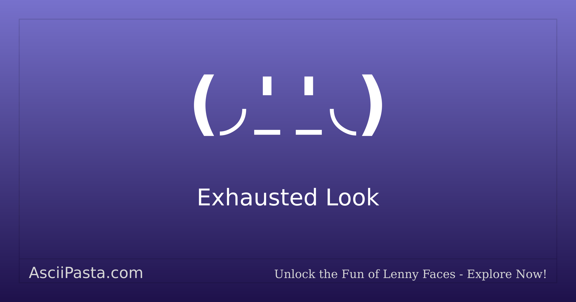 Ascii Pasta | Exhausted Look Text Face ( ⍘⍘ ) | Copy Tired Emoticon