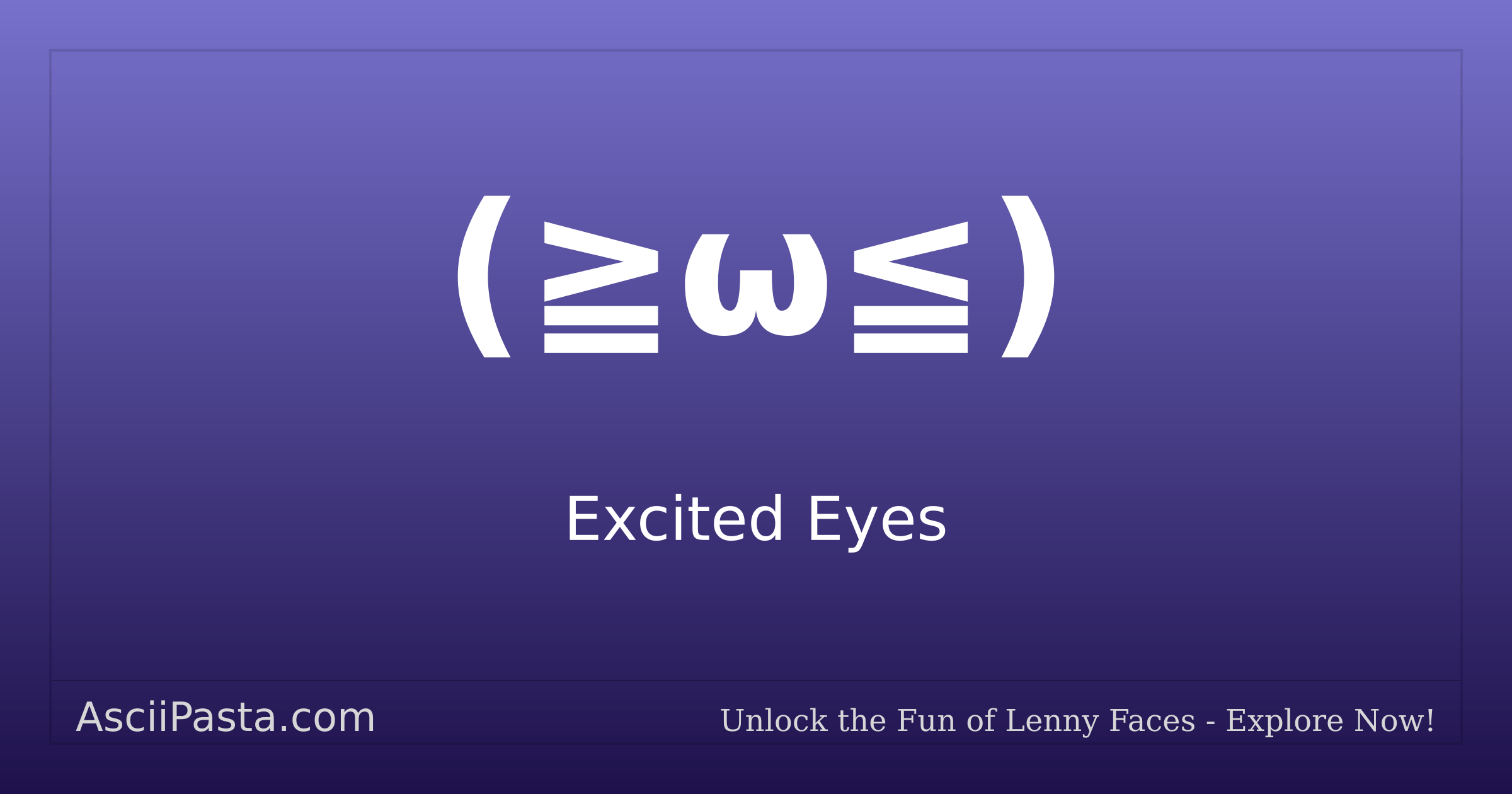 Ascii Pasta | Excited Eyes Text Face (≧ω≦) | Copy Uwu Emoticon