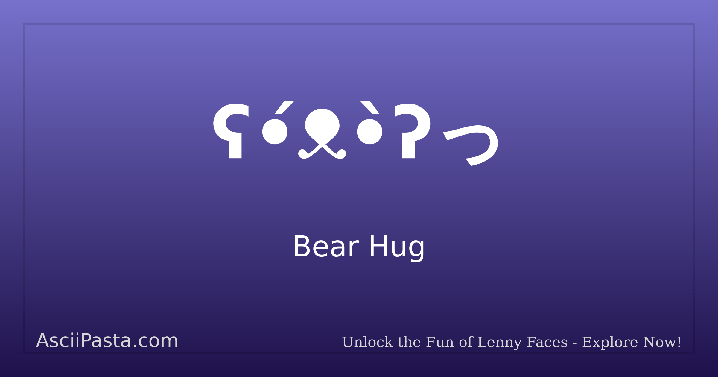 Ascii Pasta | Bear Hug Text Face ʕ•́ᴥ•̀ʔっ | Copy Uwu Emoticon