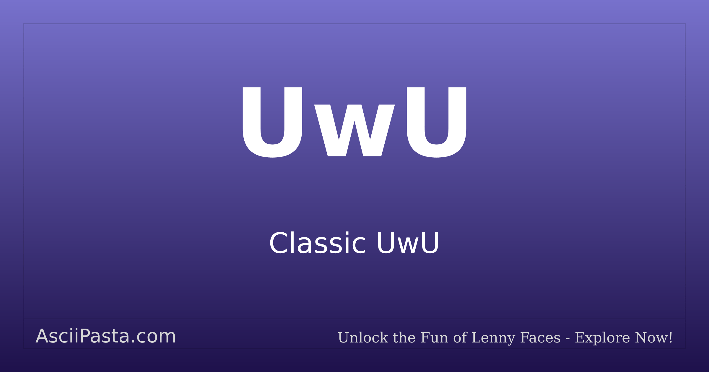 Ascii Pasta | Classic UwU Text Face UwU | Copy Uwu Emoticon