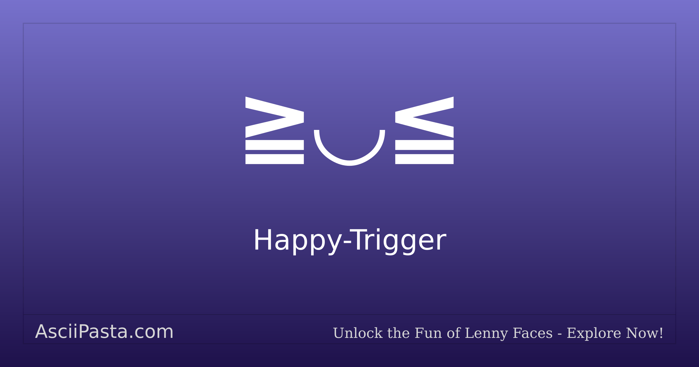 Ascii Pasta | Happy-Trigger Text Face ≧ ≦ | Copy Weapons Emoticon