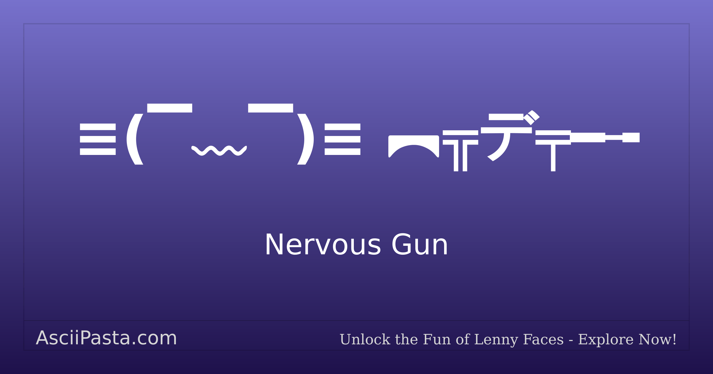 Ascii Pasta | Nervous Gun Text Face ≡( ﹏ )≡ ︻╦デ╤━╼ | Copy Weapons Emoticon