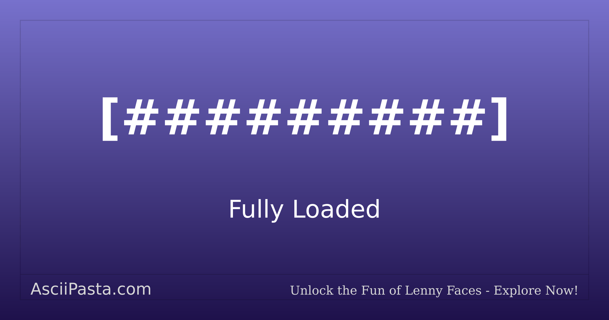 Ascii Pasta | Fully Loaded Text Face [#########] | Copy Weapons Emoticon