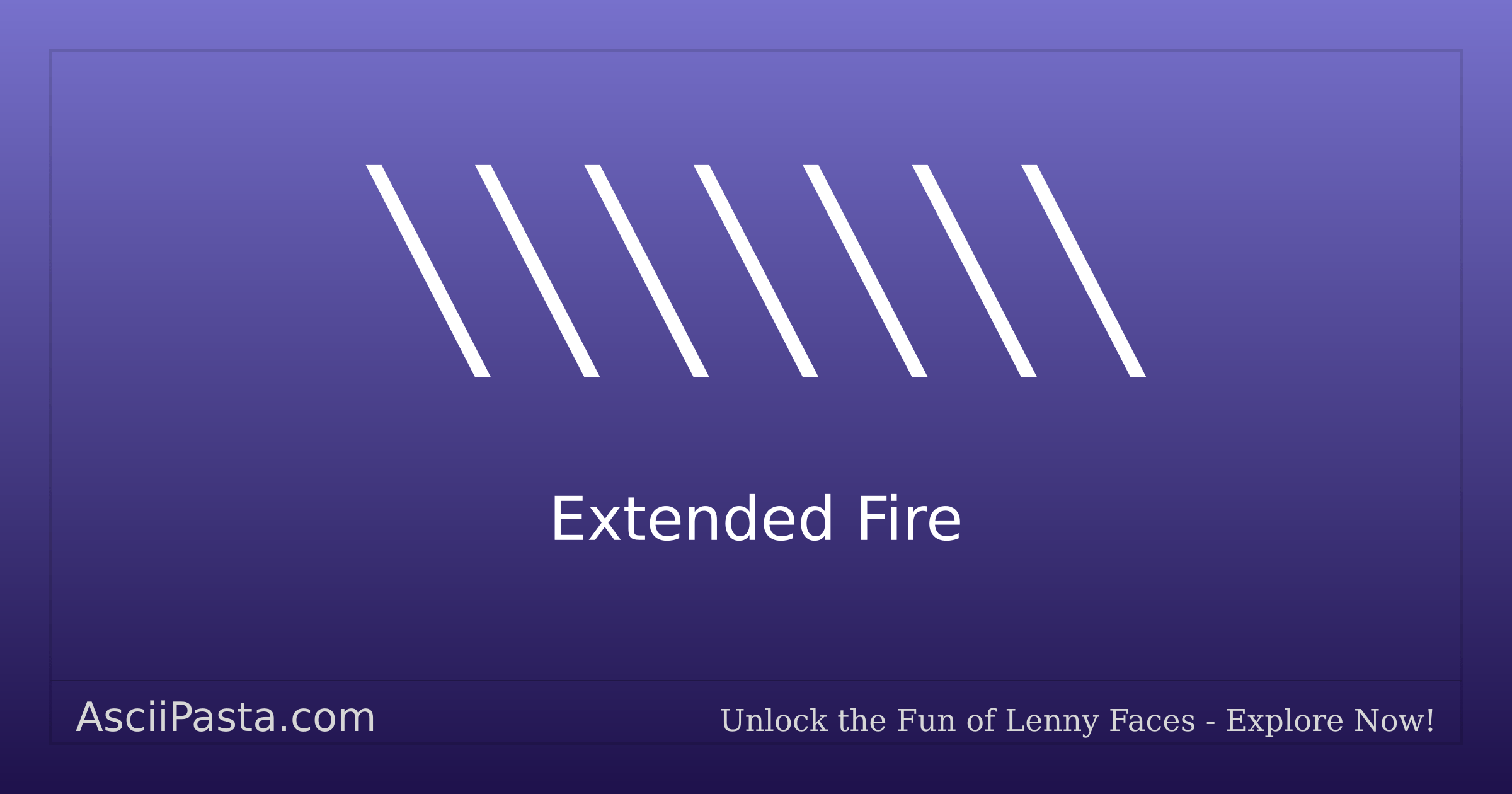 Ascii Pasta | Extended Fire Text Face ╲╲╲╲╲╲╲ | Copy Weapons Emoticon