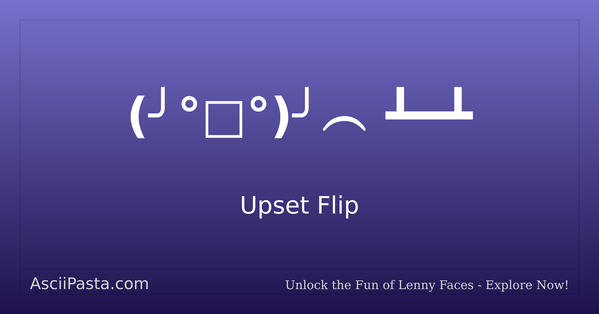 Ascii Pasta | Upset Flip Text Face (╯° °)╯︵ ┻━┻ | Copy Weapons Emoticon
