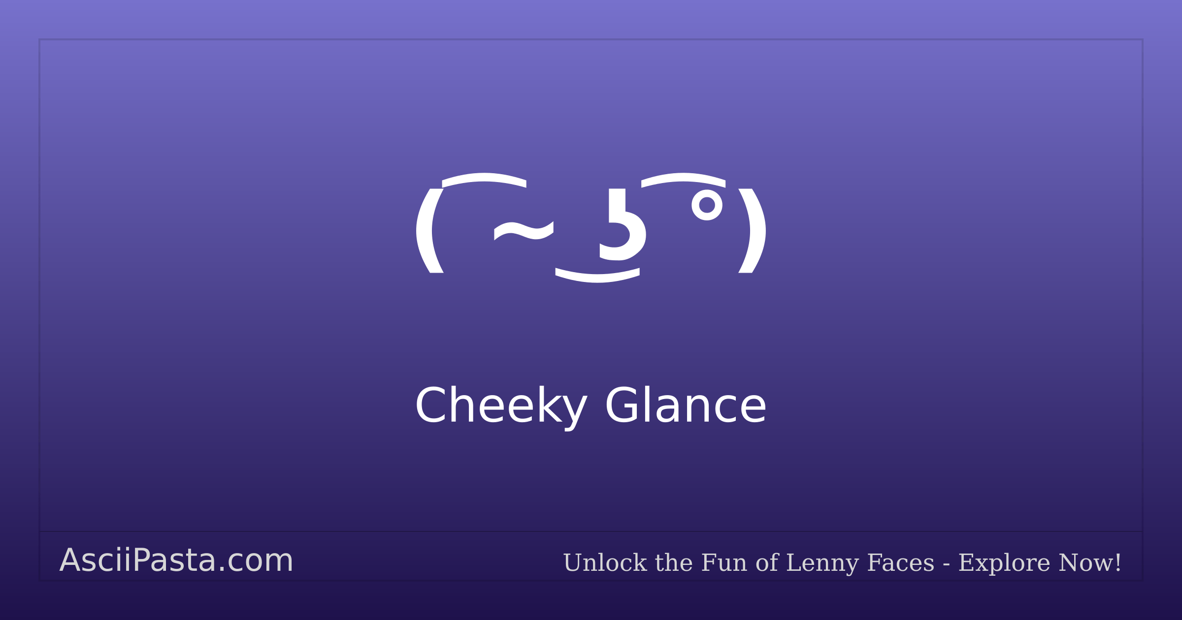 Ascii Pasta | Cheeky Glance Text Face ( ͡~ ͜ʖ ͡°) | Copy Winking Emoticon